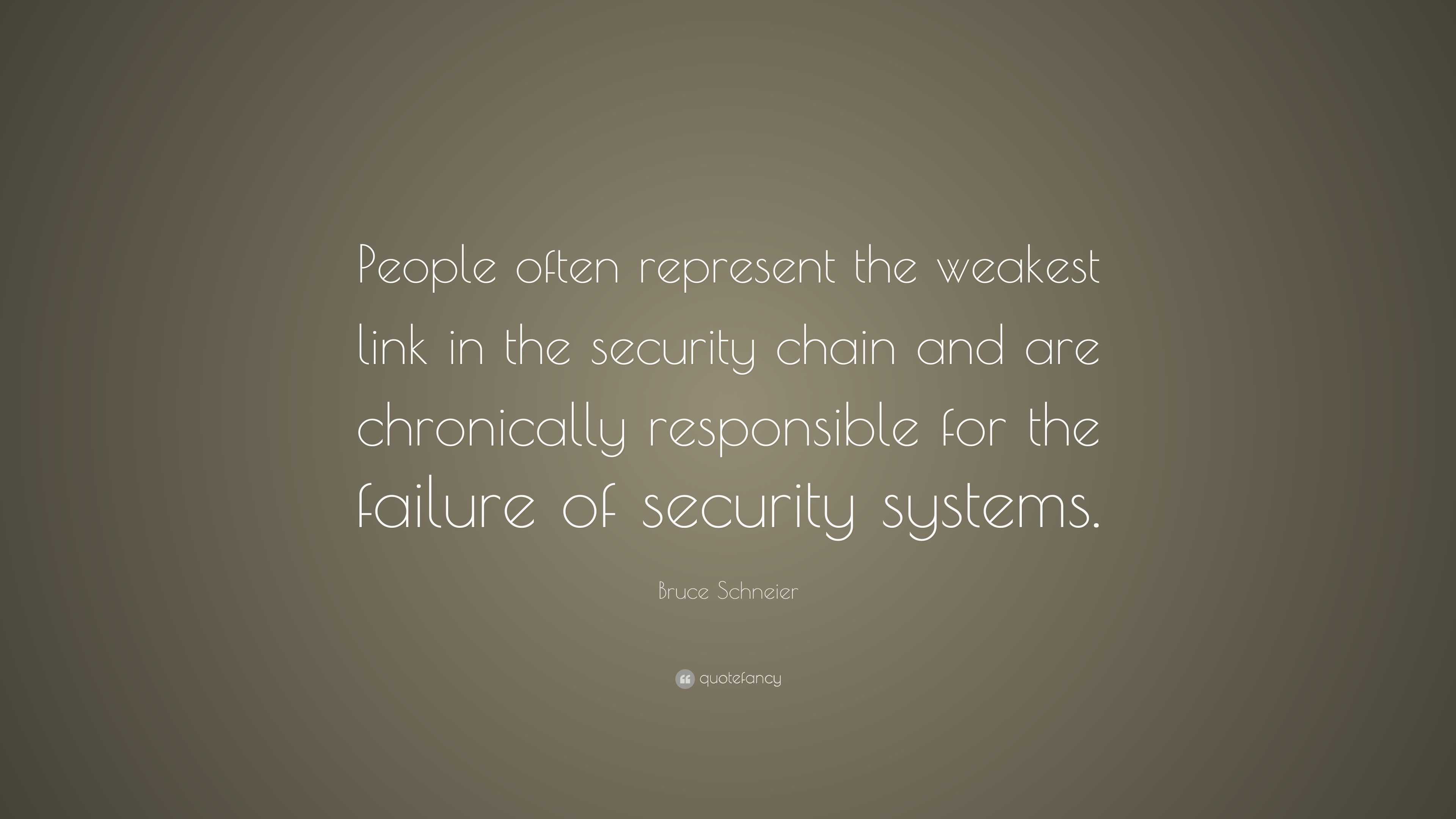 Bruce Schneier Quote: “People often represent the weakest link in the ...