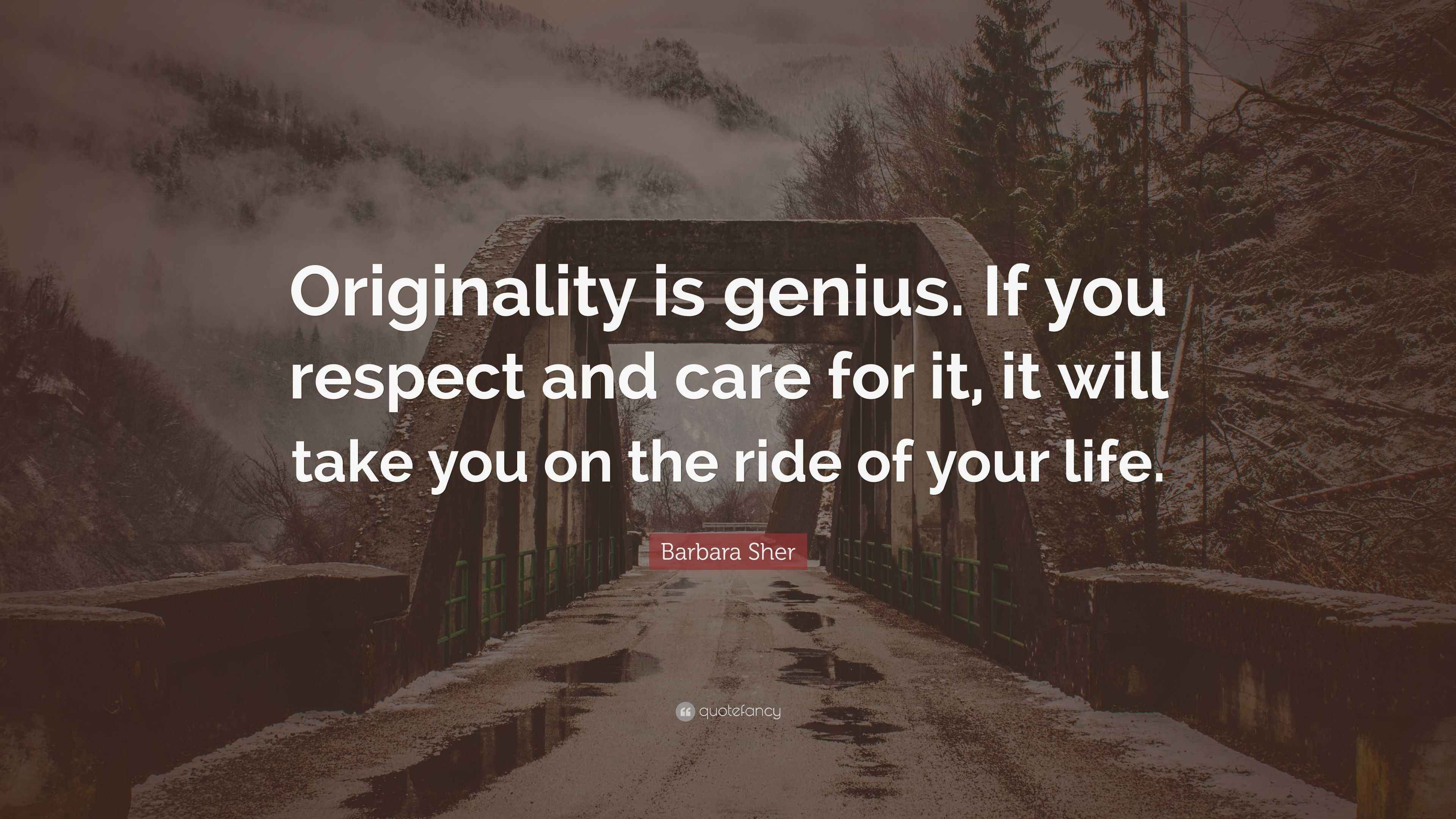 Barbara Sher Quote: “Originality is genius. If you respect and care for ...