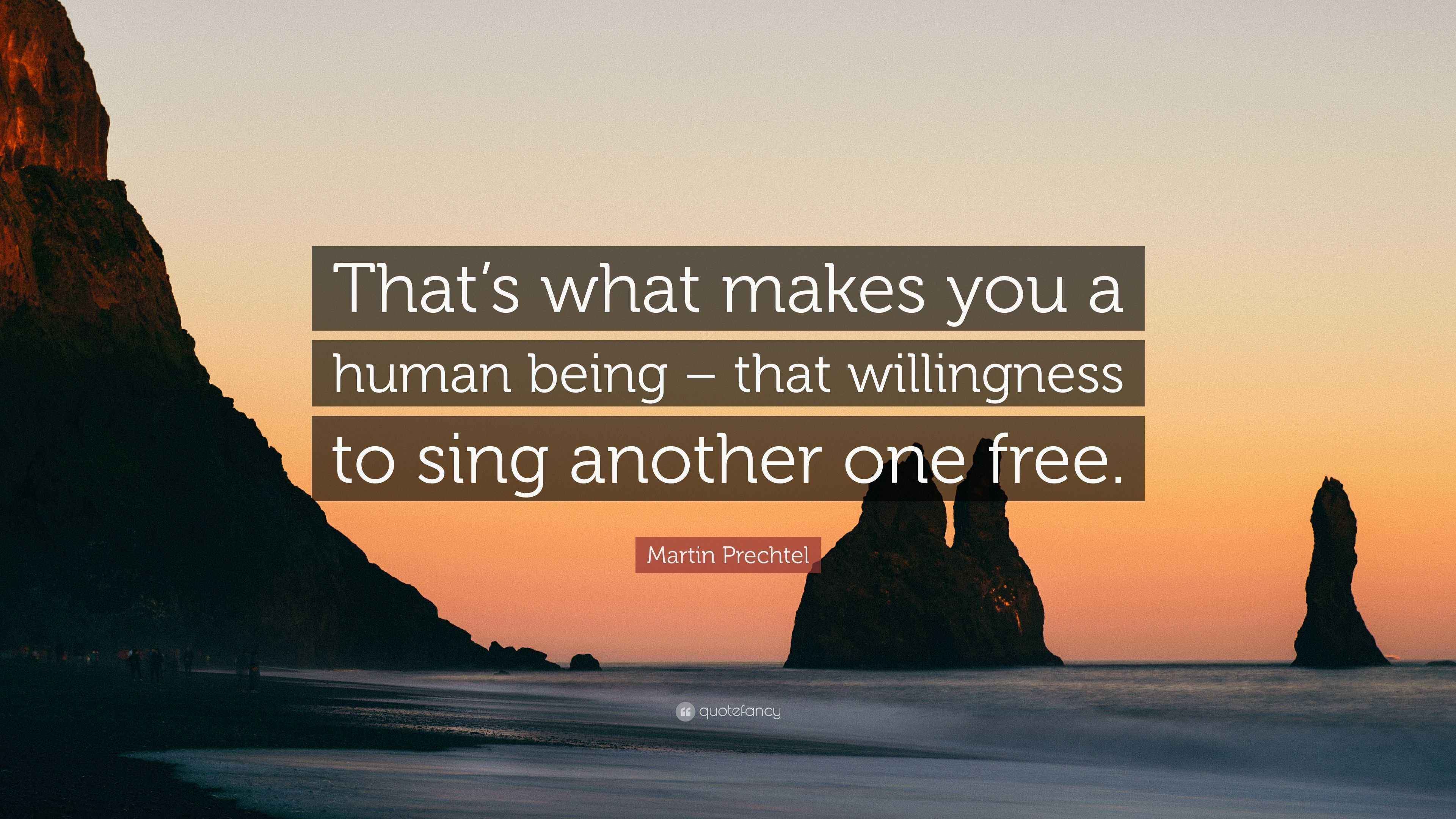 Martin Prechtel Quote: “That’s what makes you a human being – that ...