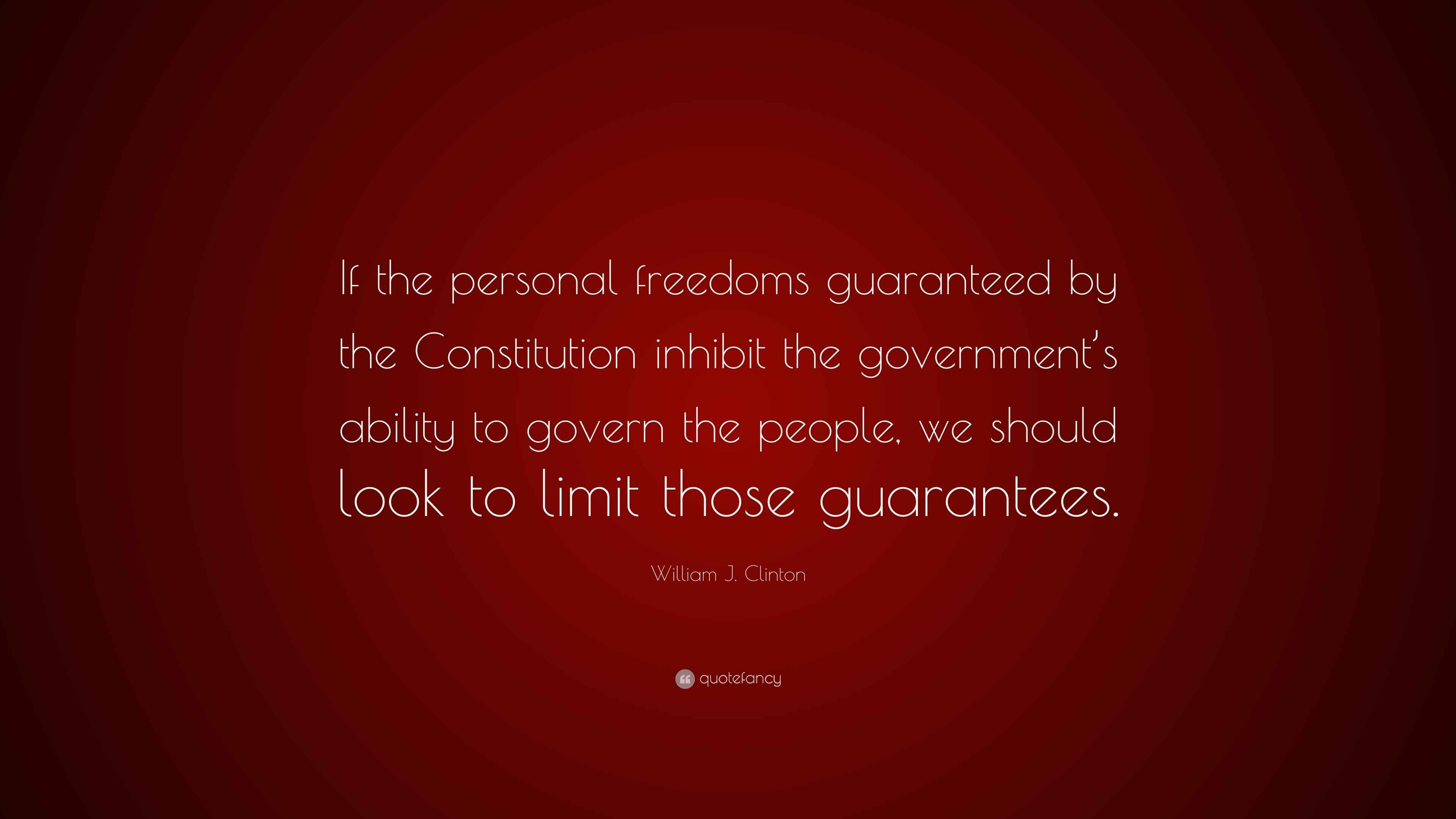 William J. Clinton Quote: “If the personal freedoms guaranteed by the ...
