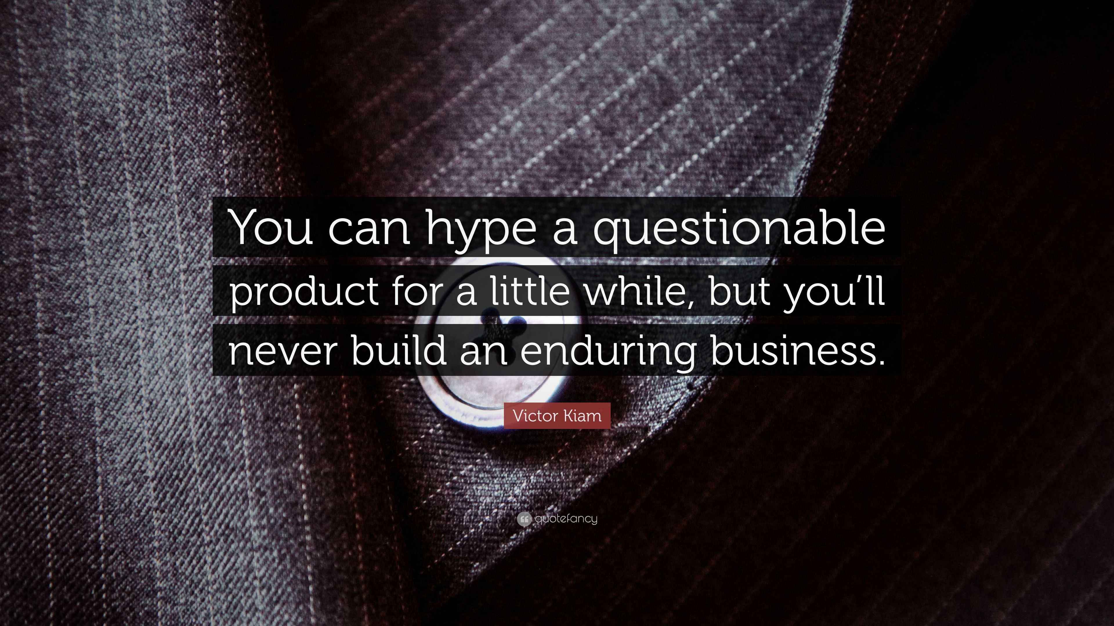 Victor Kiam Quote: “You can hype a questionable product for a little ...
