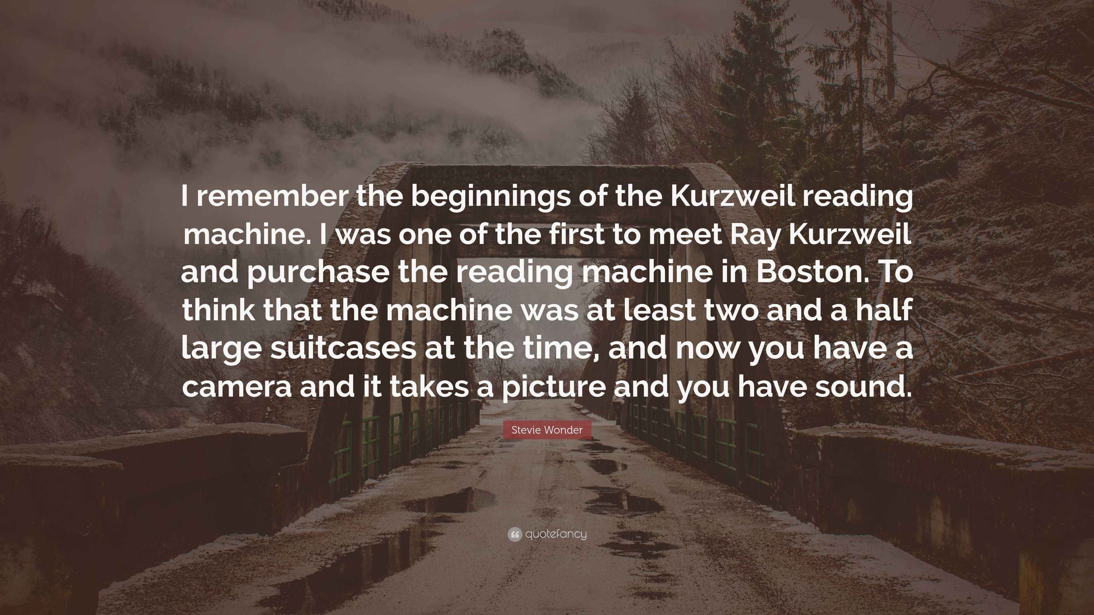 Stevie Wonder Quote: “I remember the beginnings of the Kurzweil reading ...