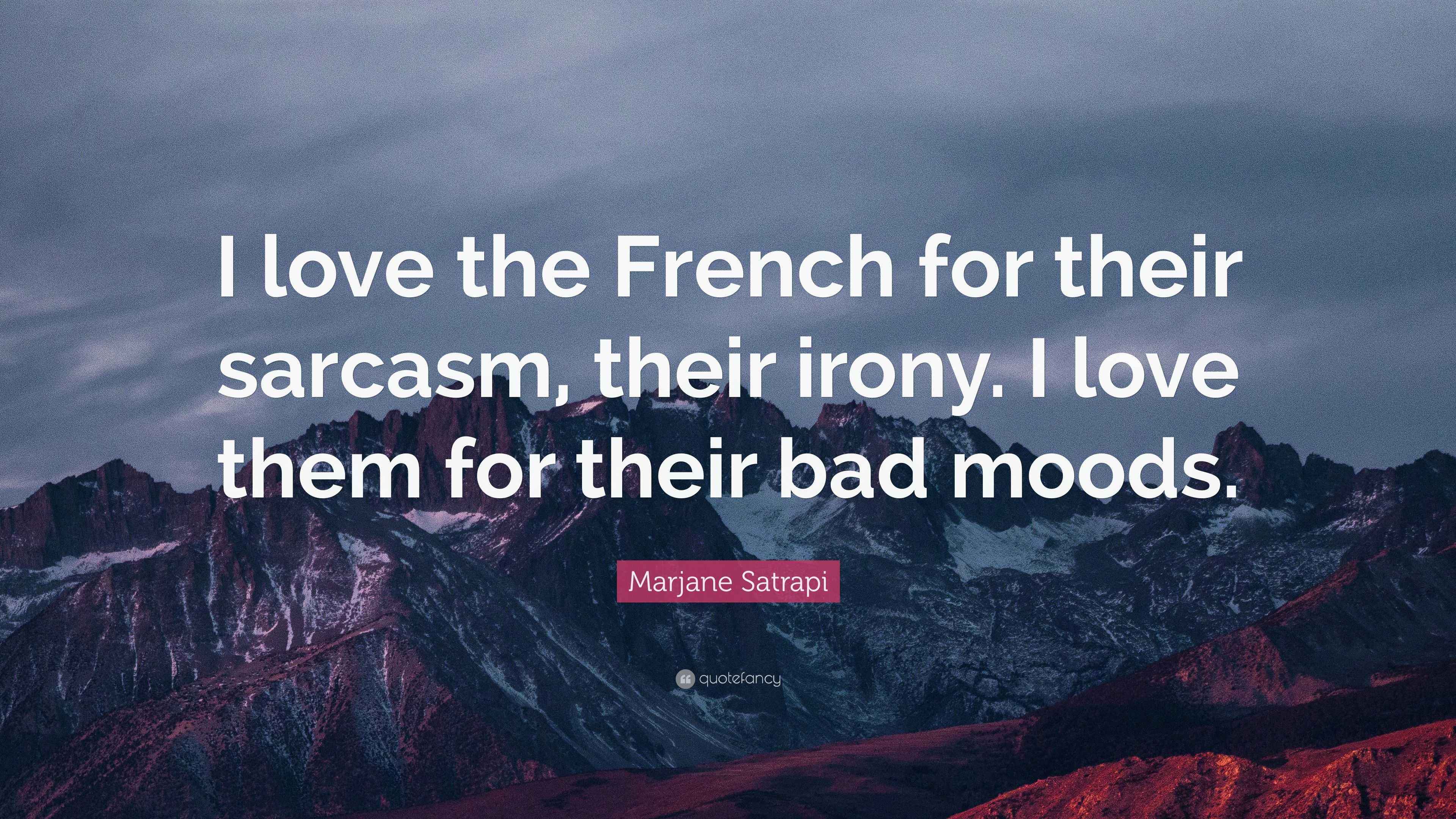 Marjane Satrapi Quote: “I love the French for their sarcasm, their ...