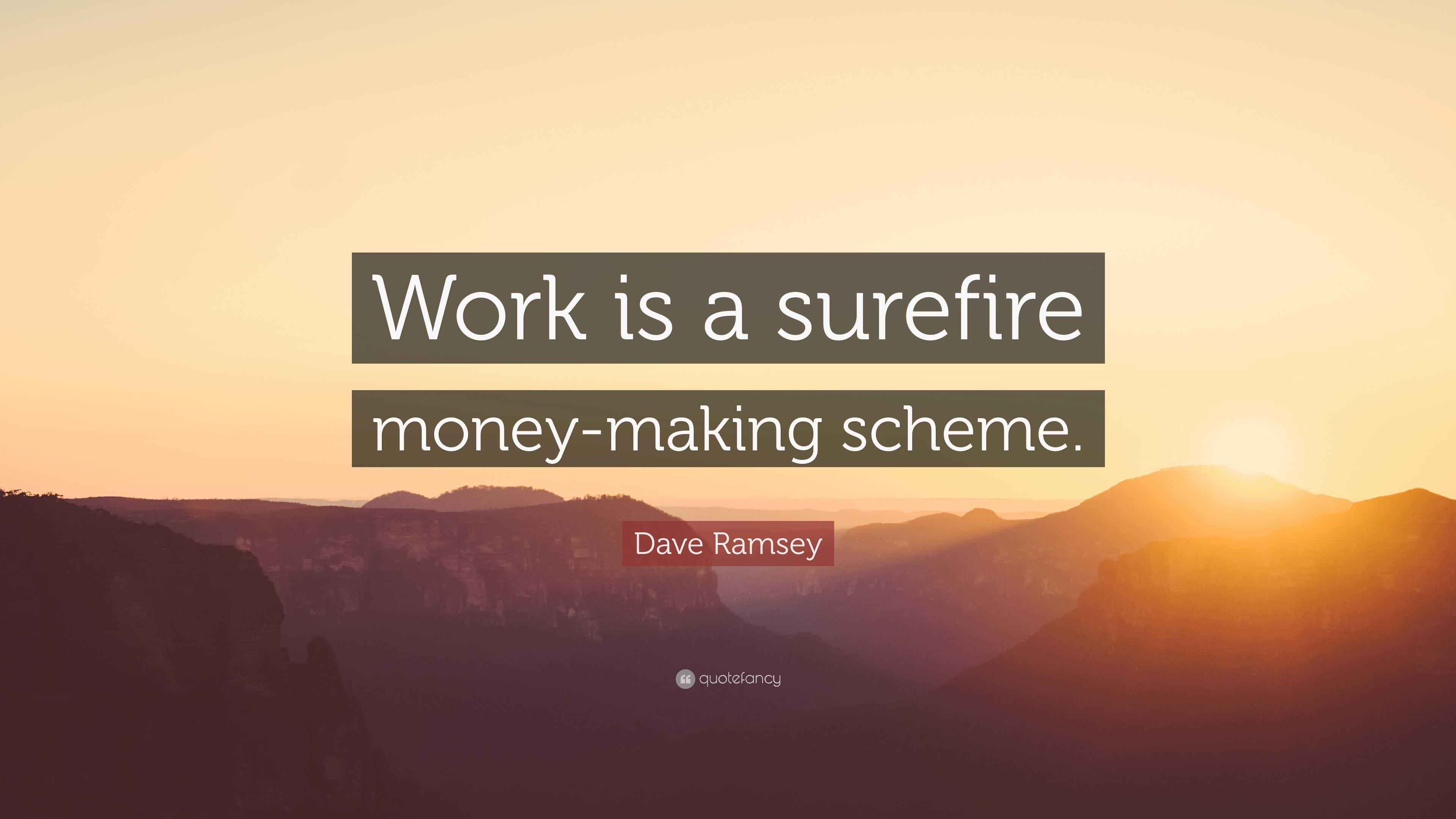 Dave Ramsey Quote: “Work is a surefire money-making scheme.”