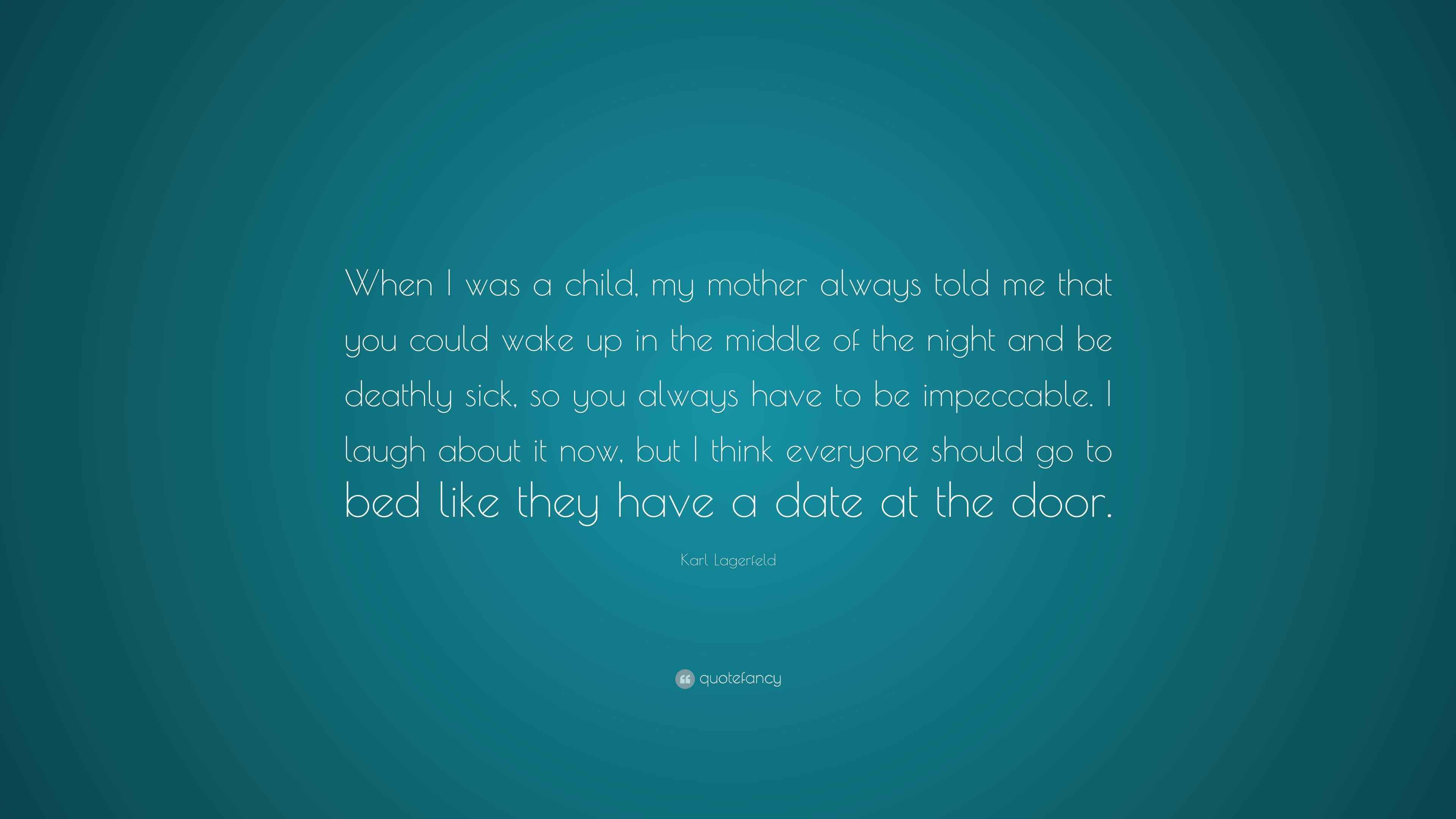 Karl Lagerfeld Quote: “When I was a child, my mother always told me ...