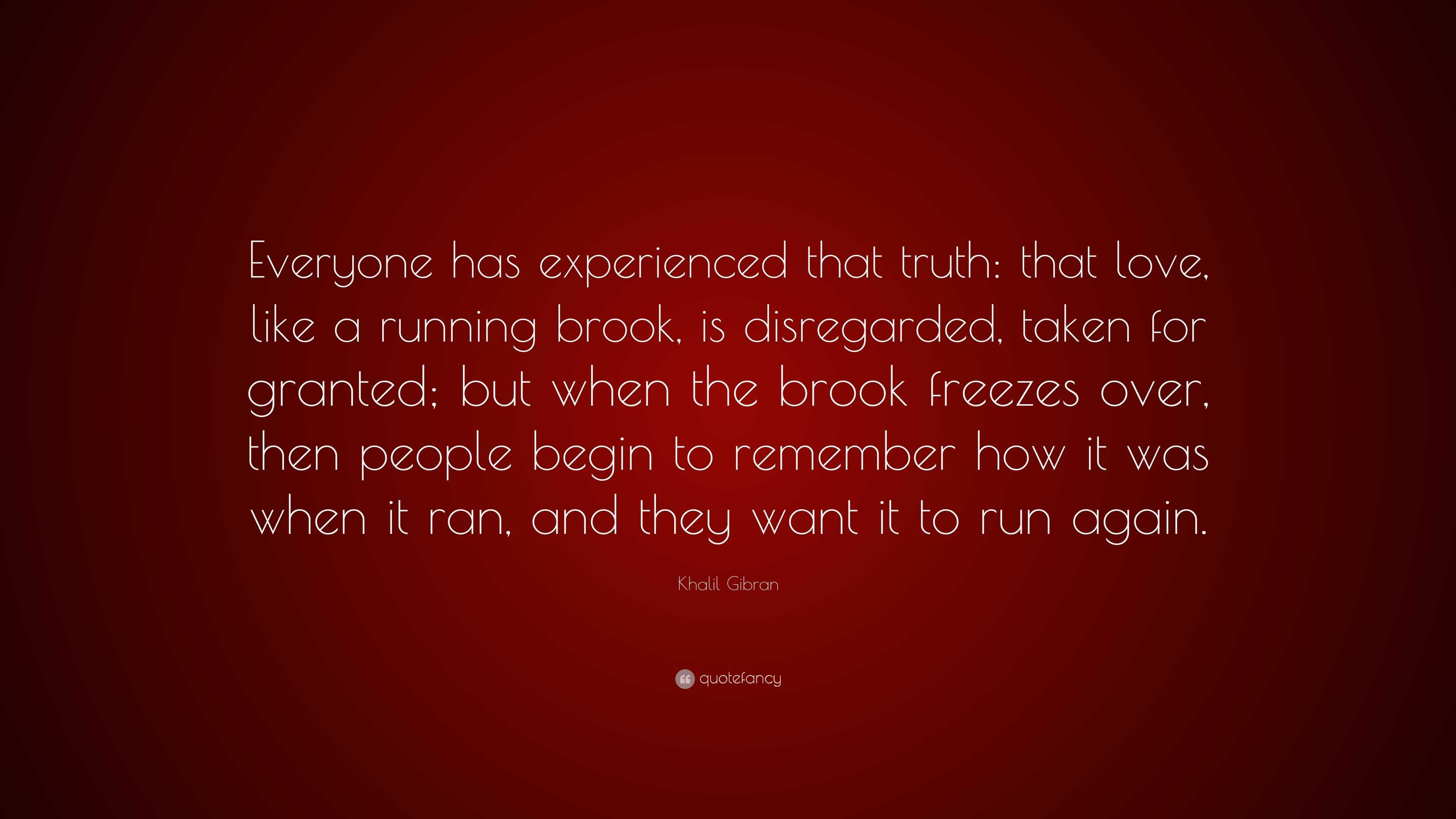 Khalil Gibran Quote: “Everyone has experienced that truth: that love ...