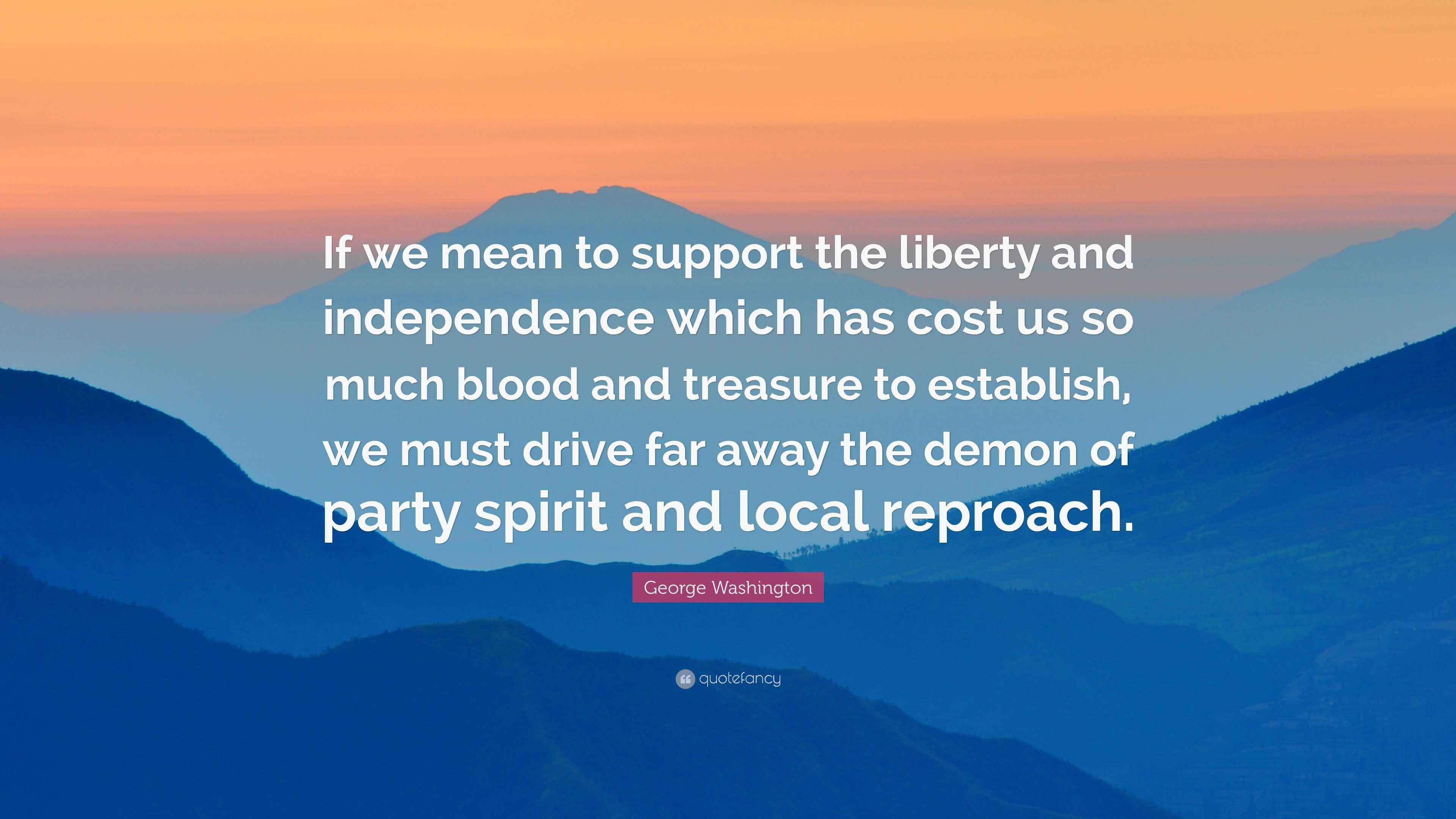 George Washington Quote: “If we mean to support the liberty and ...