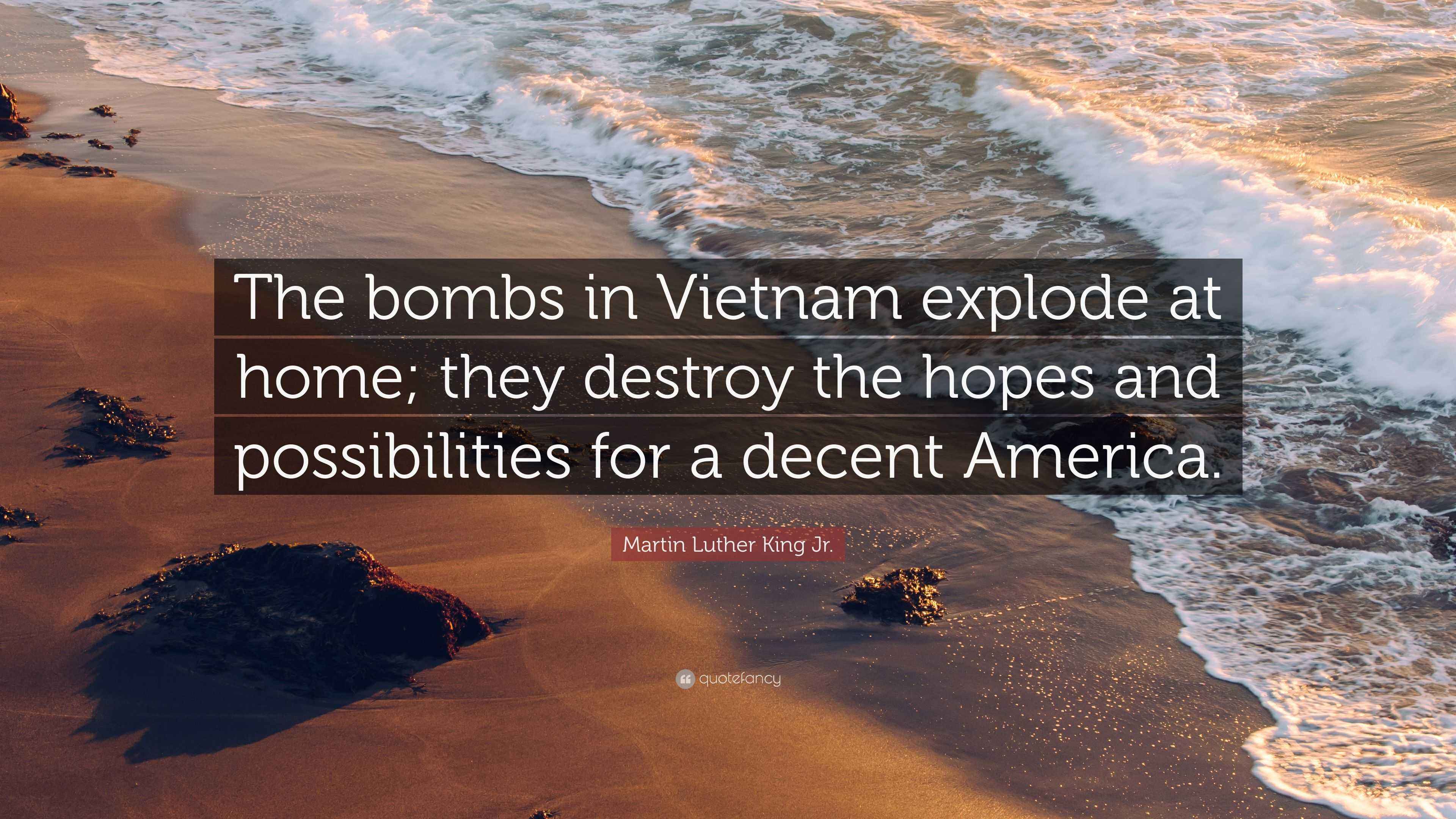 Martin Luther King Jr. Quote: “The bombs in Vietnam explode at home ...