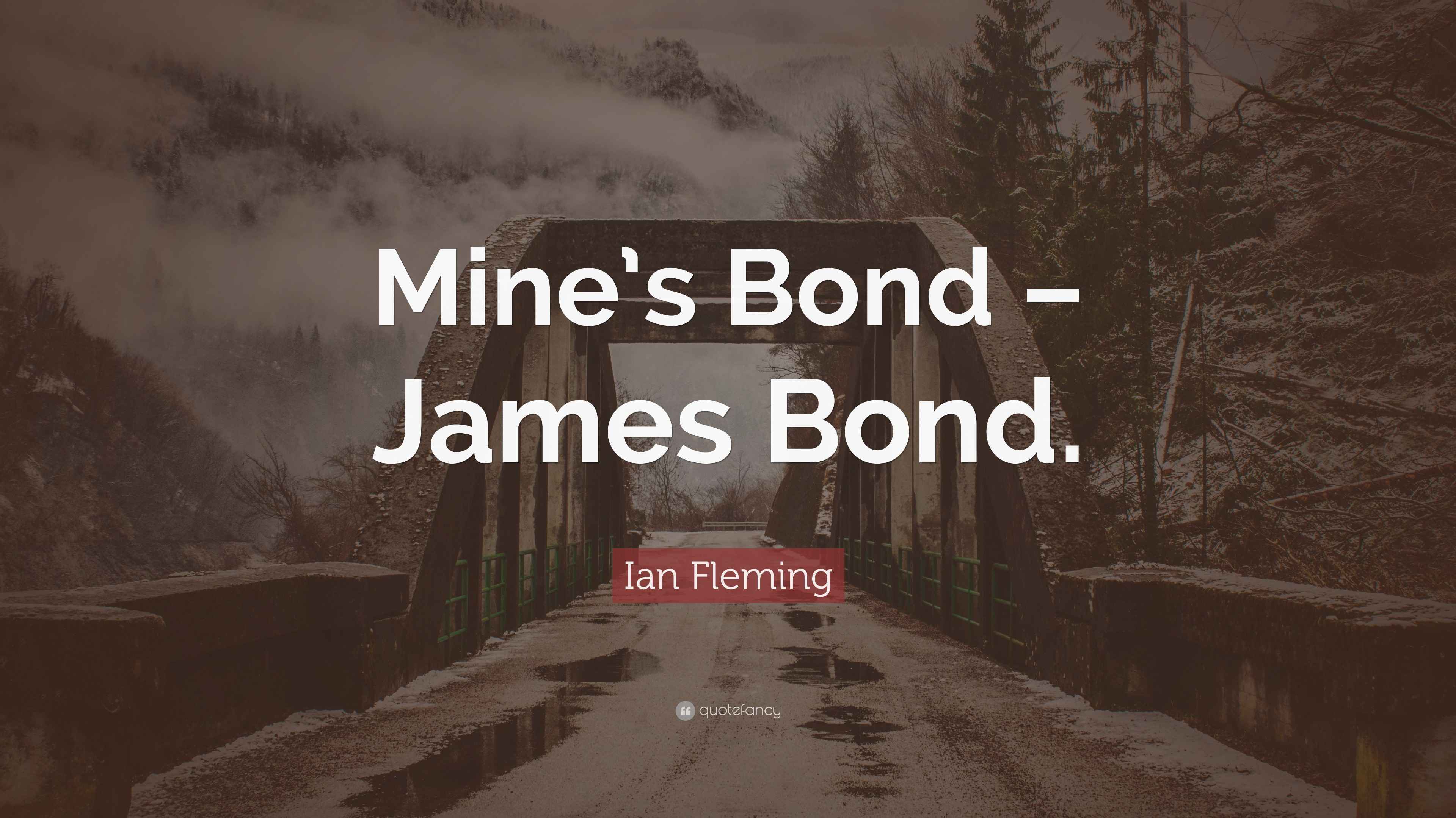 Ian Fleming Quote: “Mine’s Bond – James Bond.”