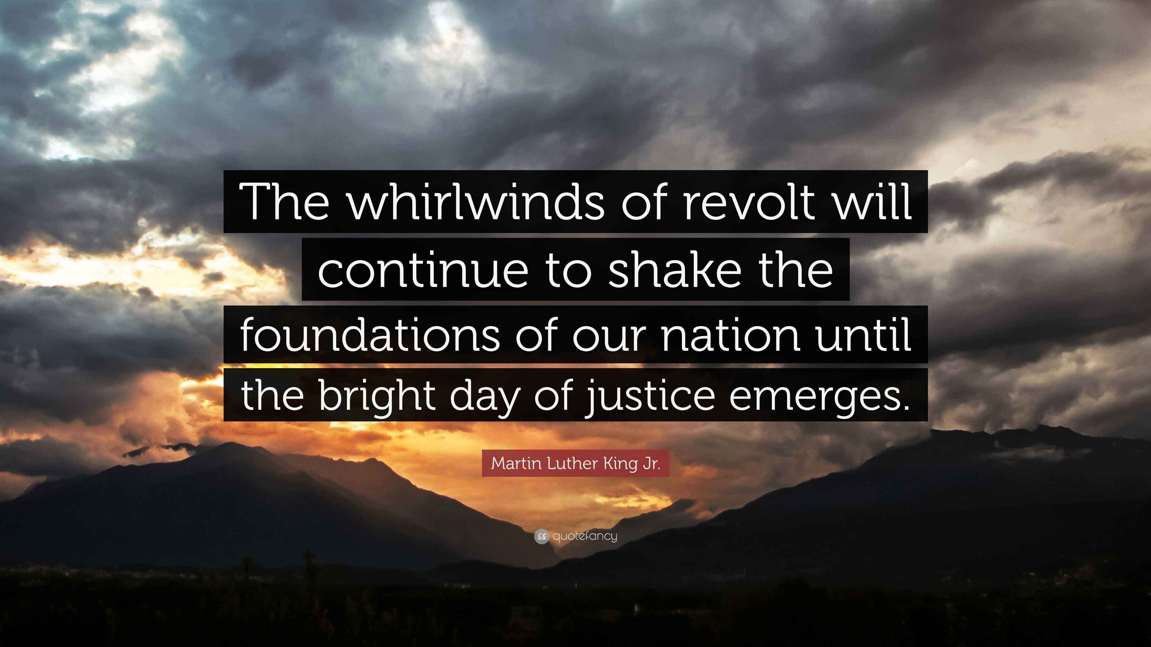 Martin Luther King Jr. Quote: “The whirlwinds of revolt will continue ...
