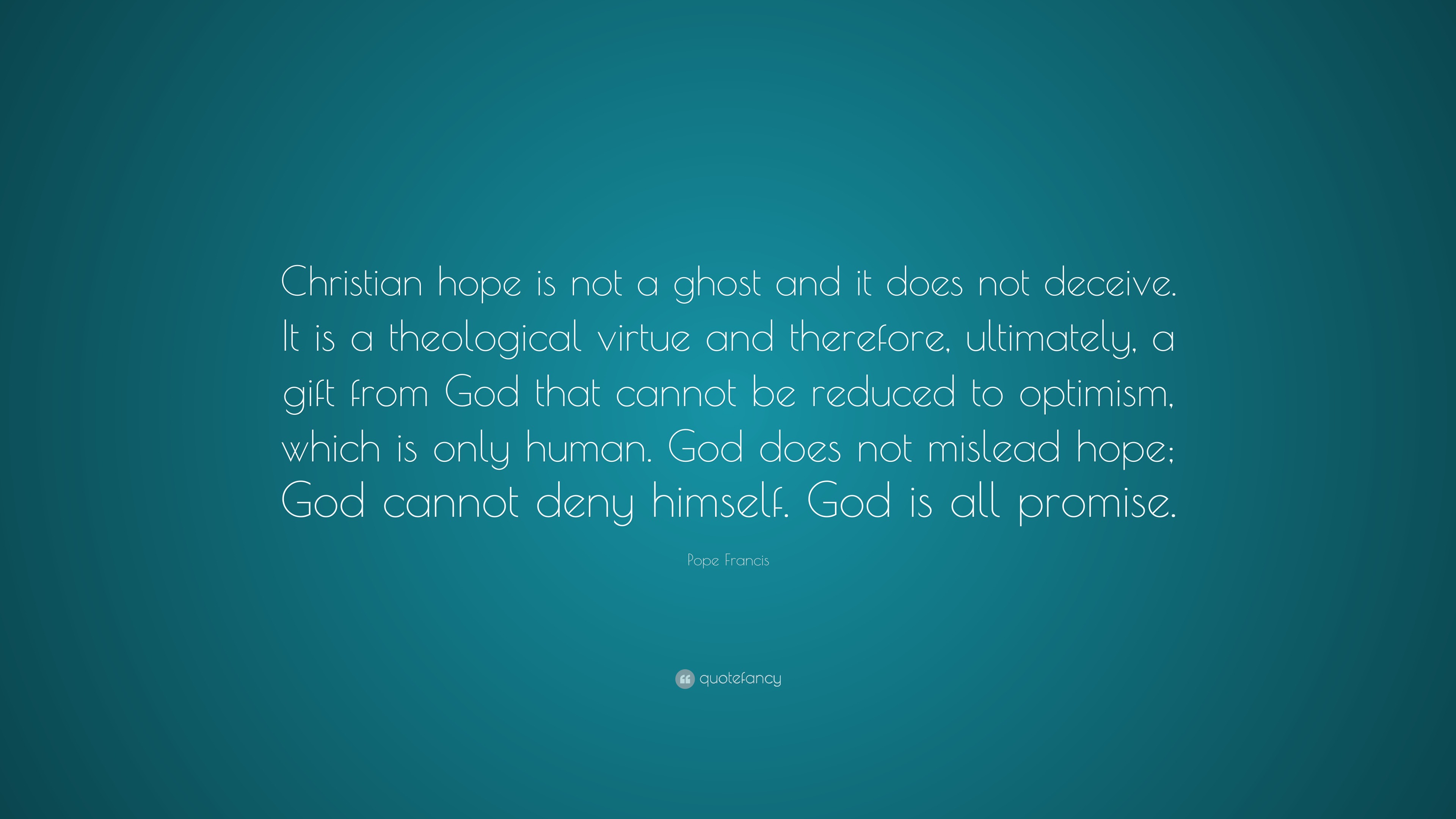 Pope Francis Quote: “Christian hope is not a ghost and it does not ...