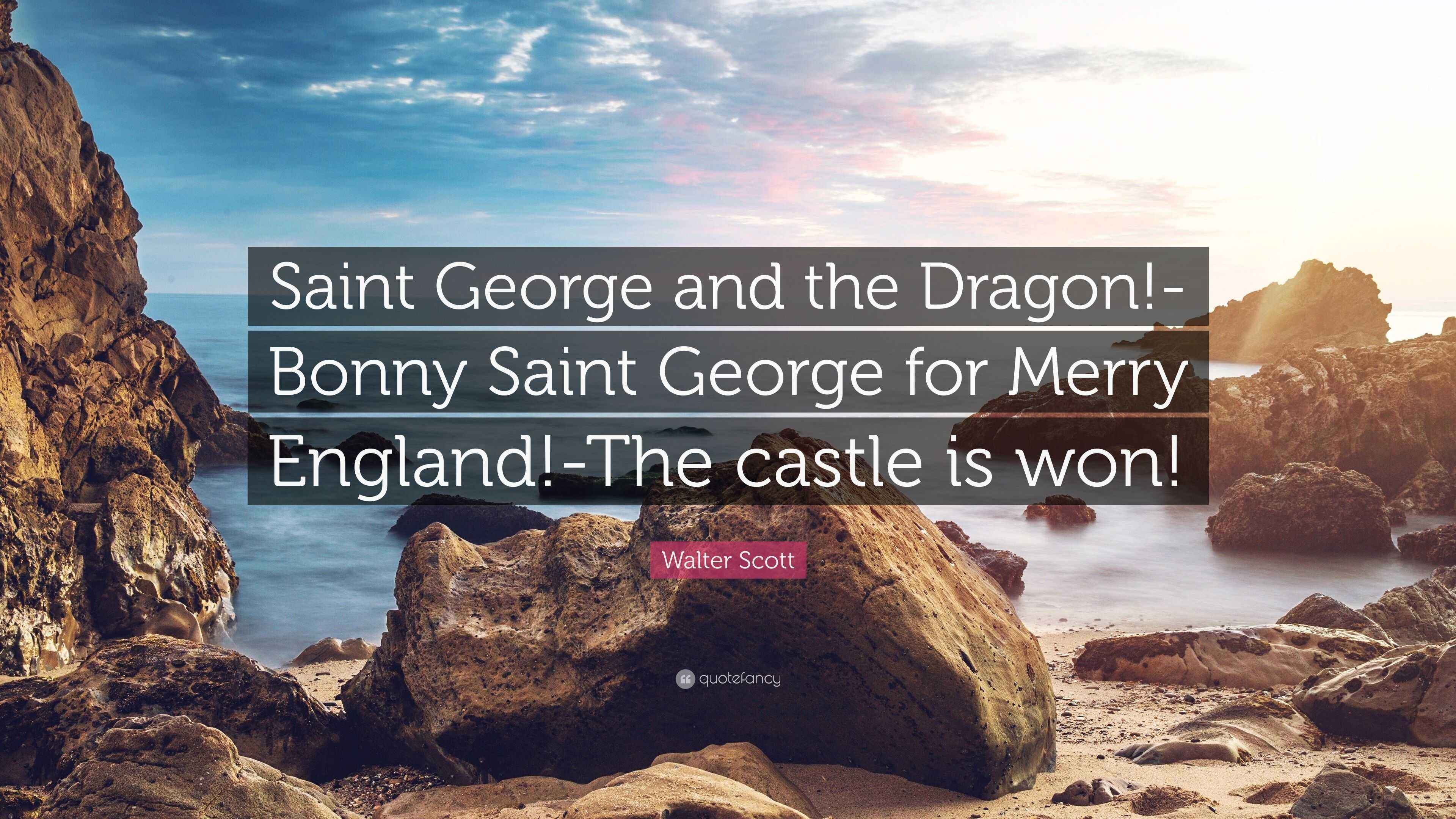 Walter Scott Quote: “Saint George and the Dragon!-Bonny Saint George ...