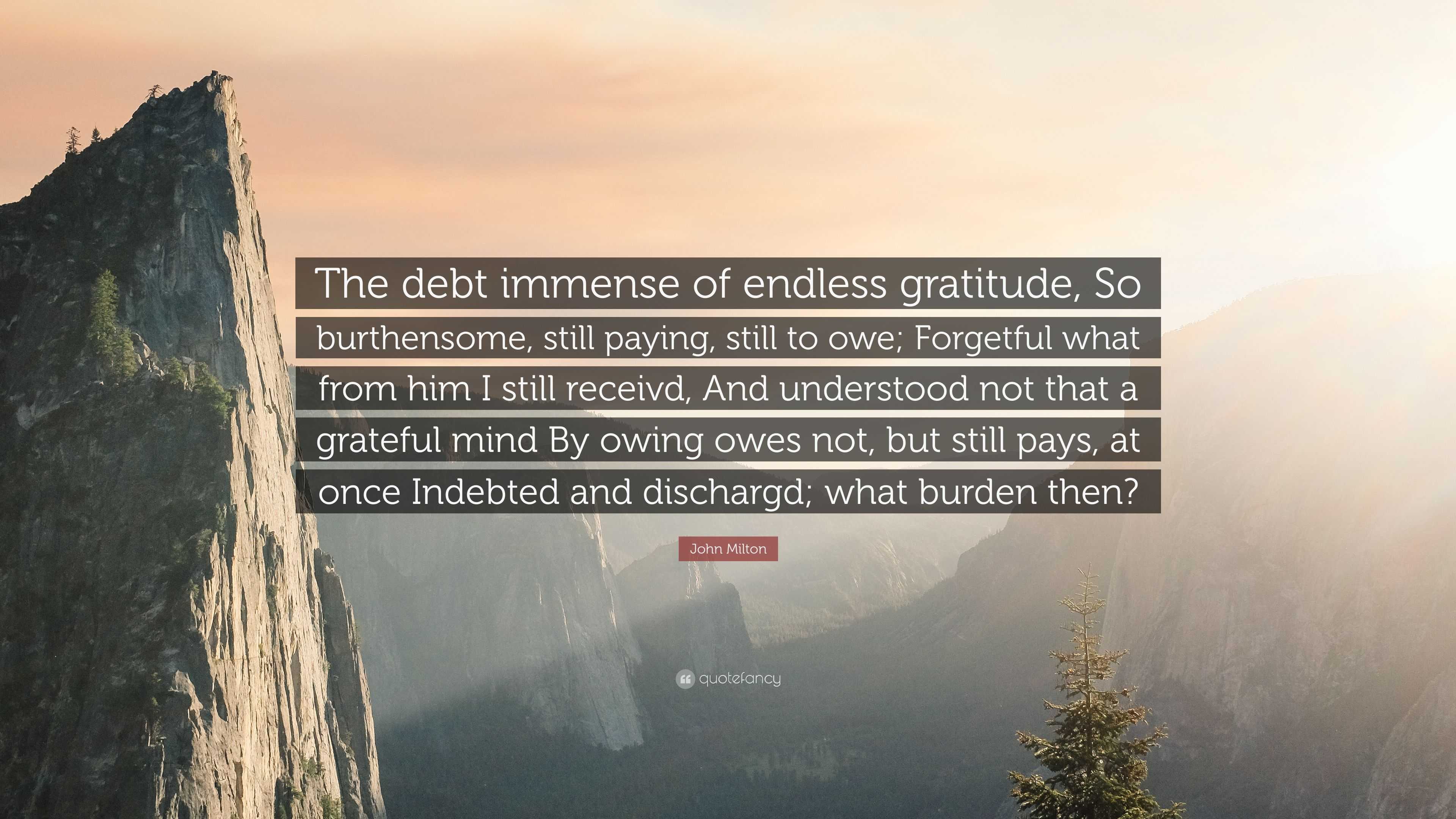 John Milton Quote: “The debt immense of endless gratitude, So ...