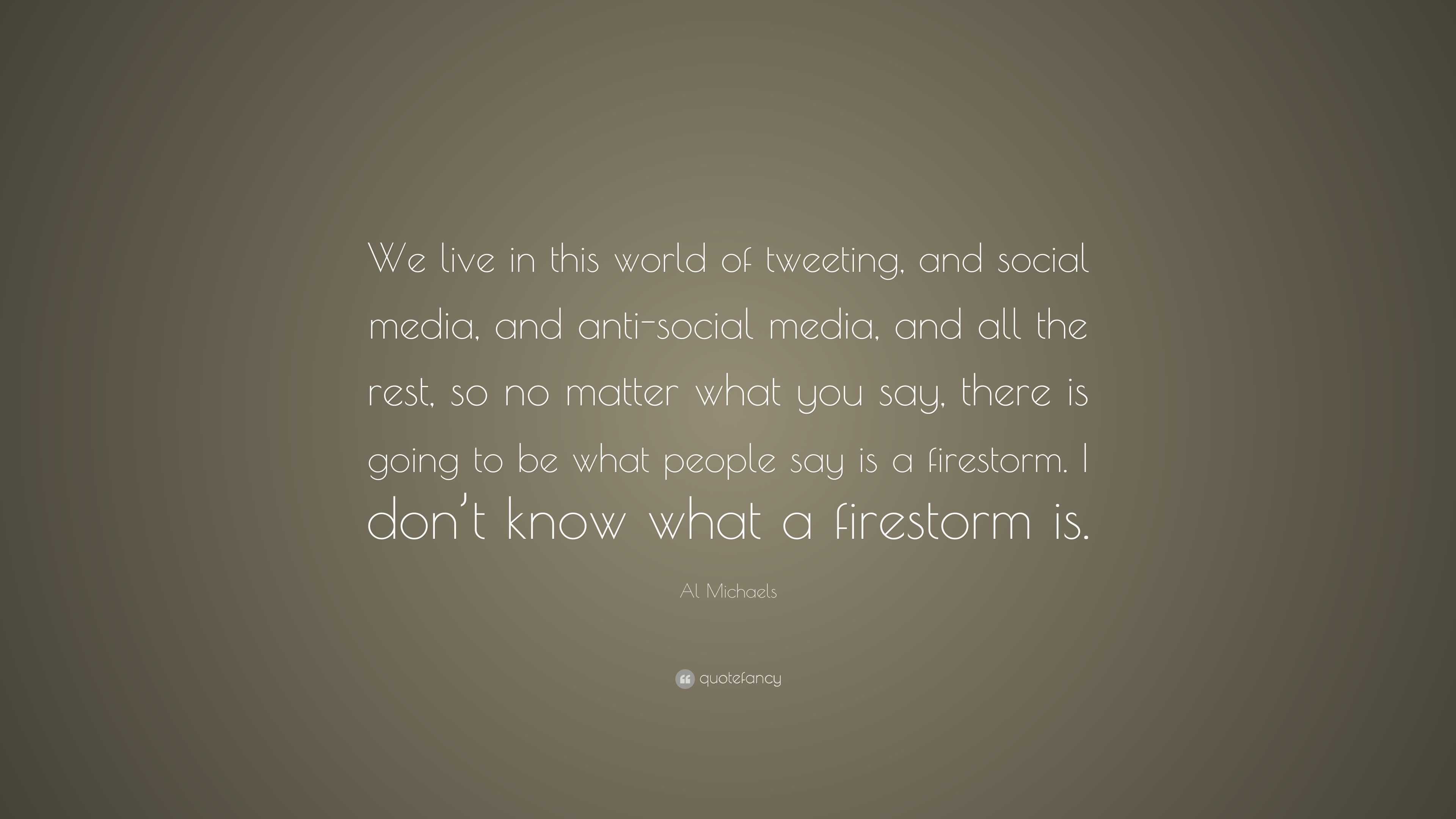 Al Michaels Quote: “We live in this world of tweeting, and social media ...
