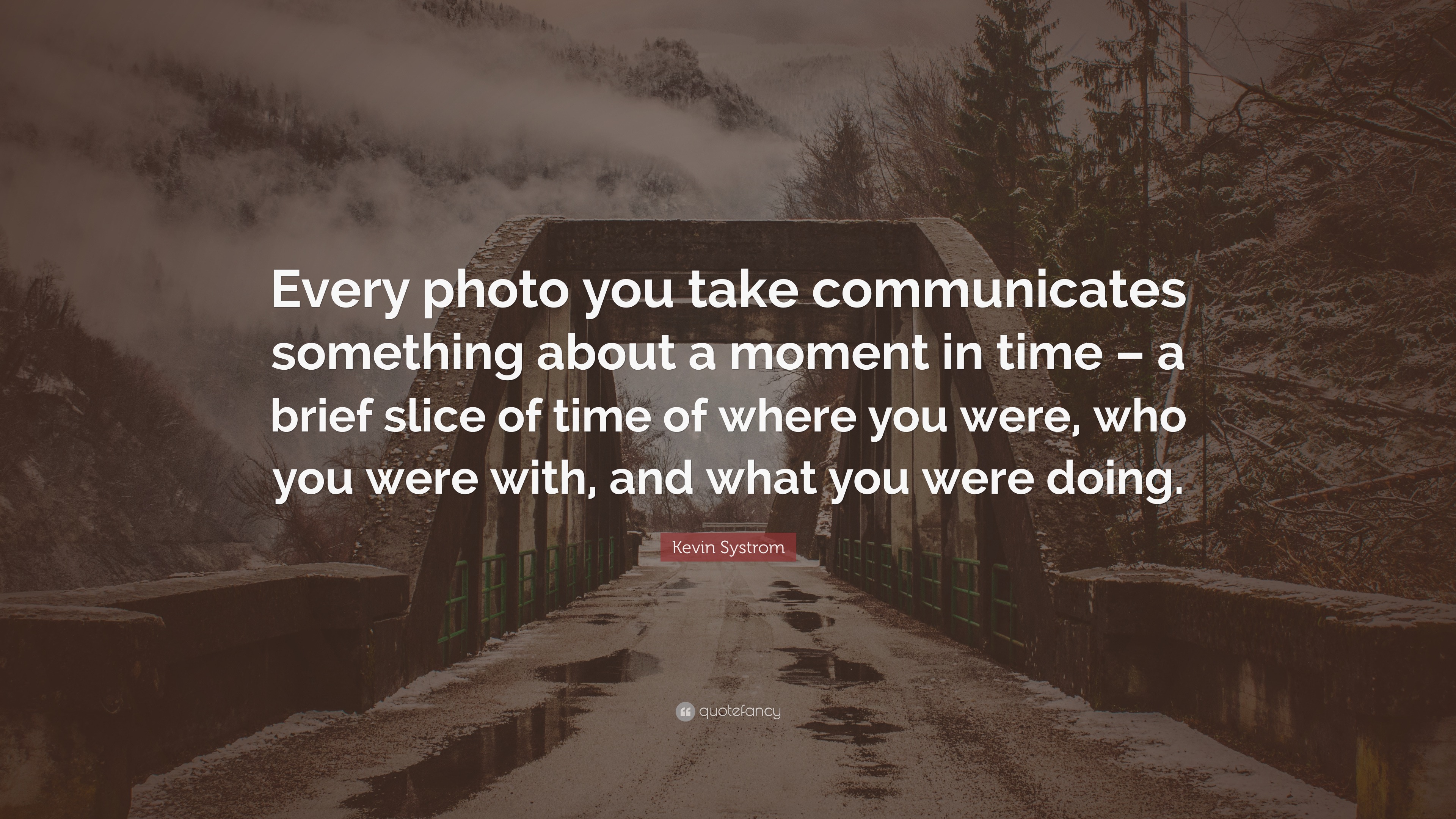 Kevin Systrom Quote: “Every photo you take communicates something about ...