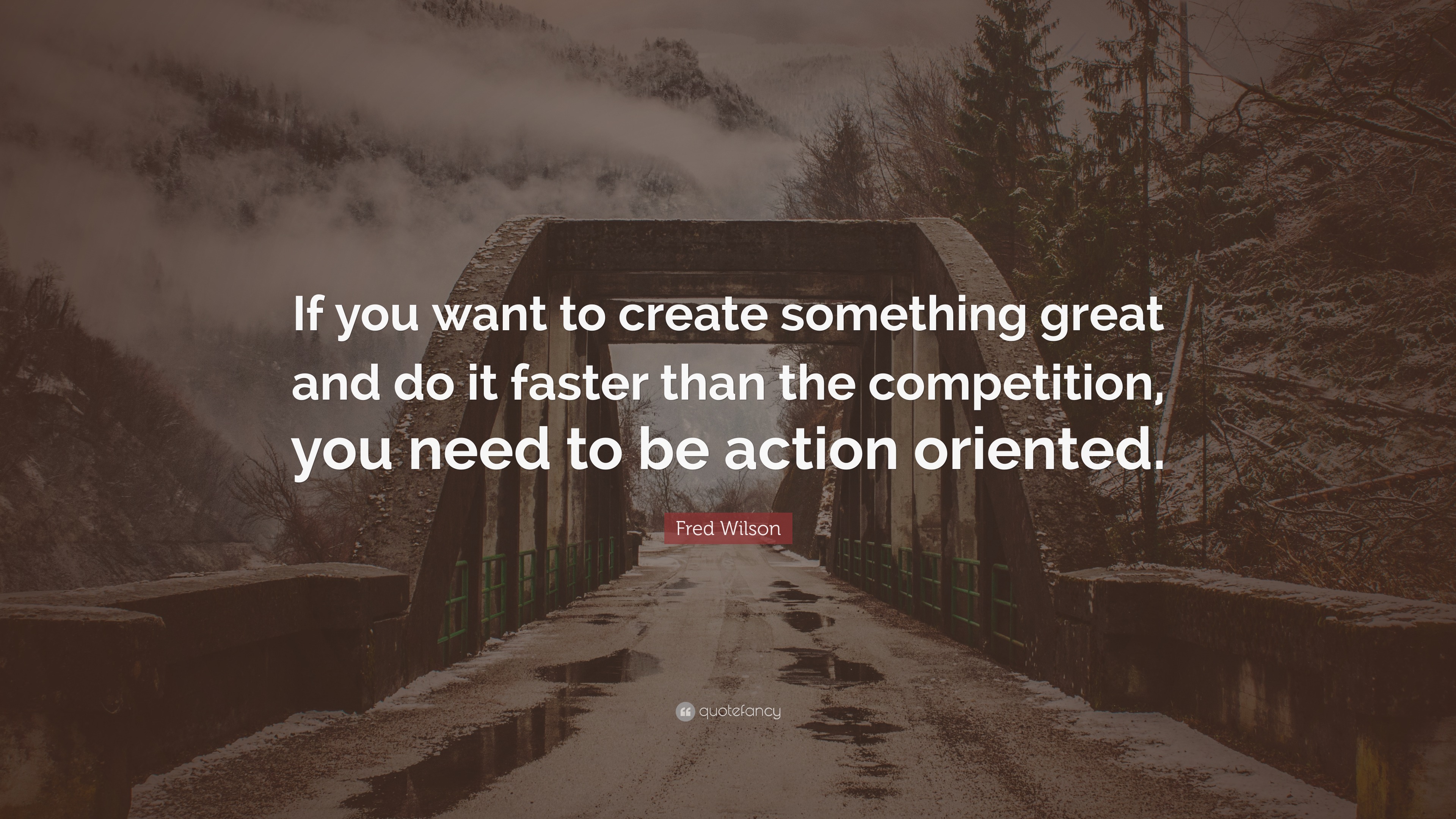 Fred Wilson Quote: “If you want to create something great and do it ...