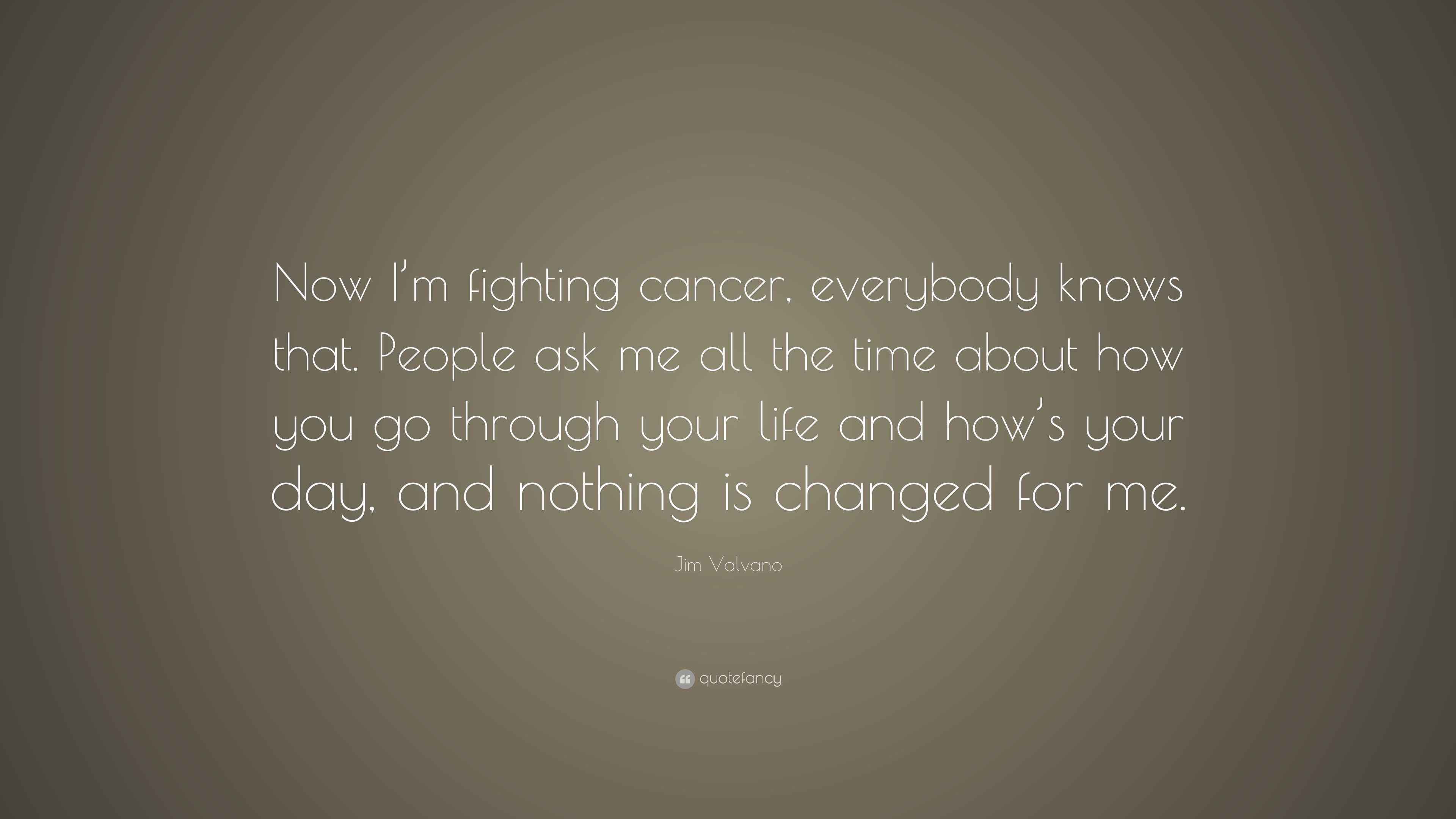 Jim Valvano Quote: “Now I’m fighting cancer, everybody knows that ...