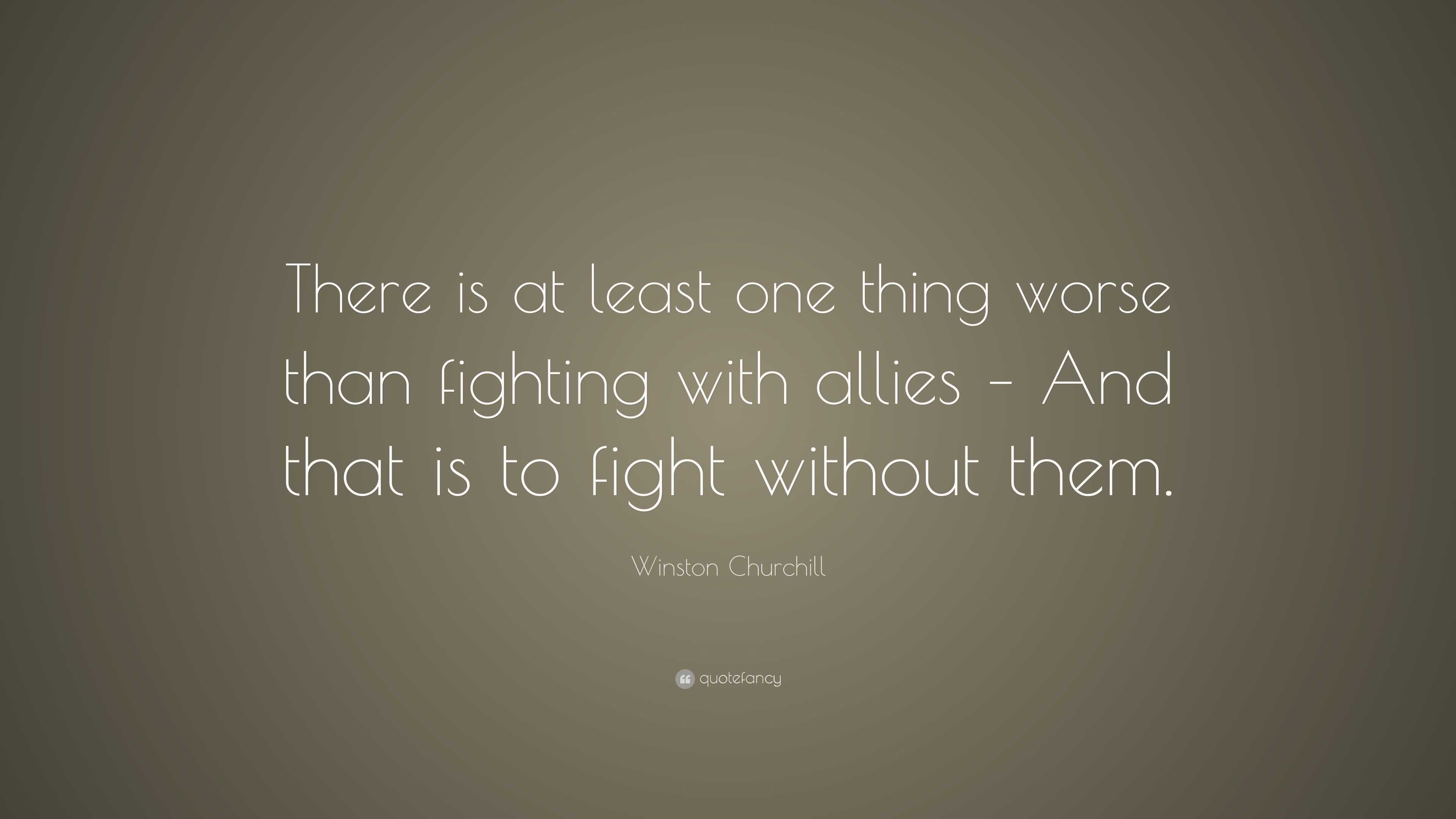 Winston Churchill Quote: “There is at least one thing worse than ...