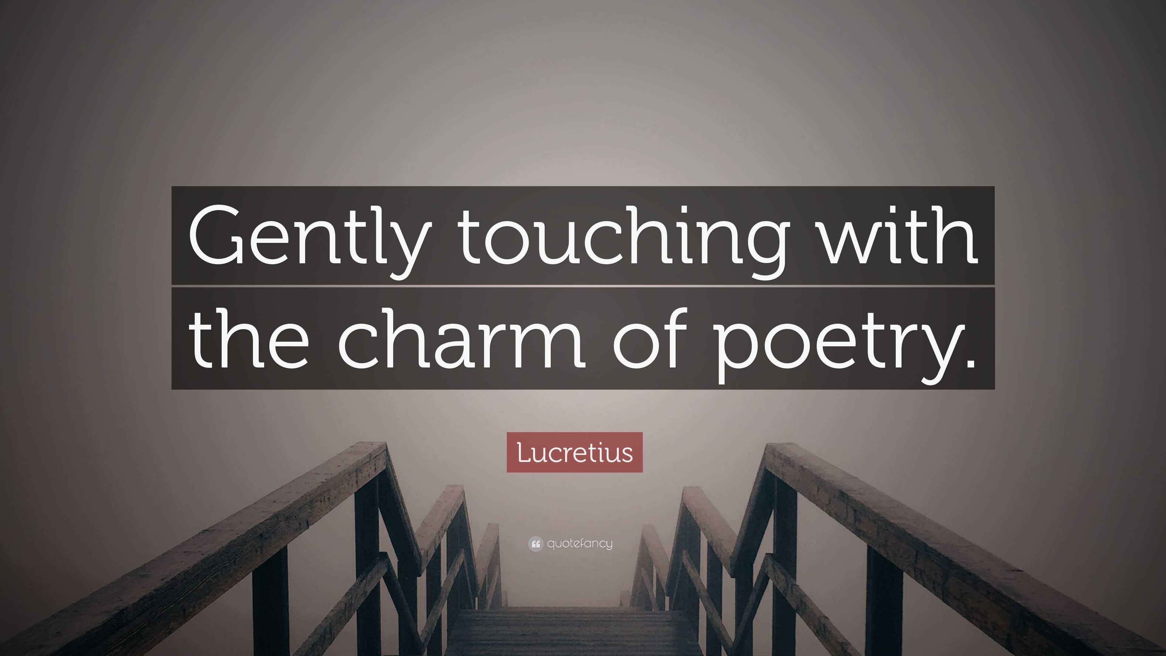 Lucretius Quote: “Gently touching with the charm of poetry.”