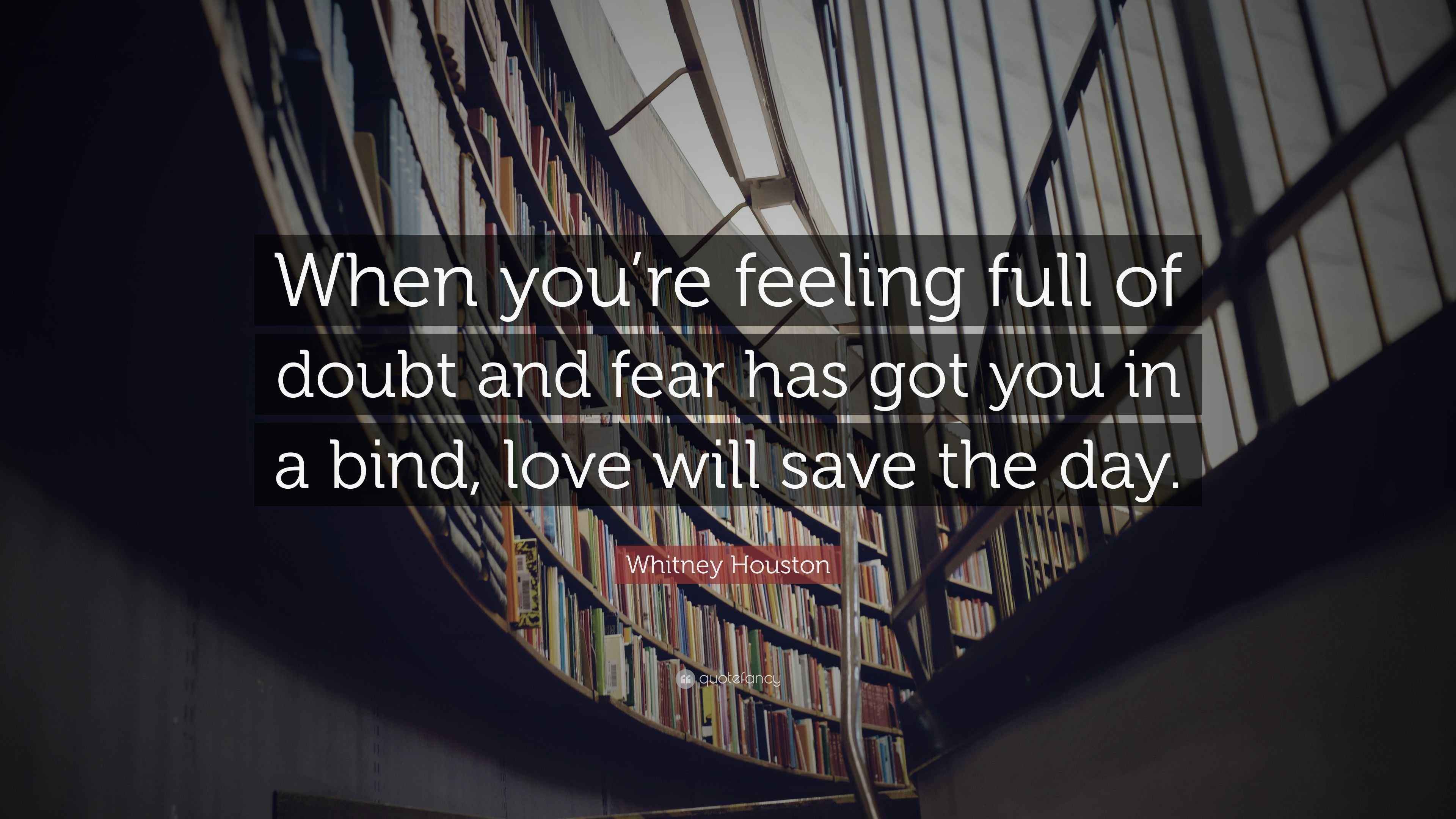 Whitney Houston Quote: “When you’re feeling full of doubt and fear has ...