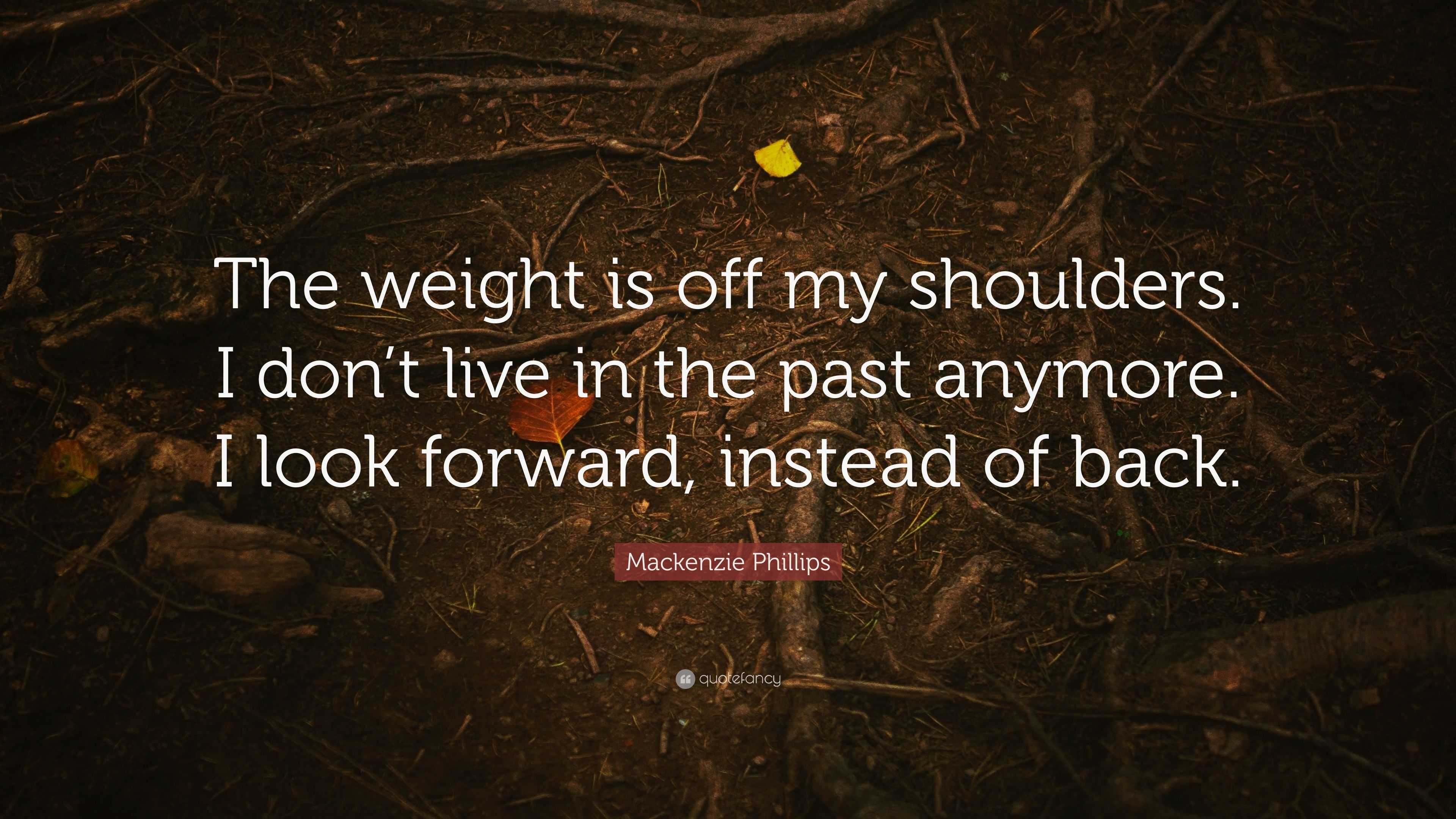 Mackenzie Phillips Quote: “The weight is off my shoulders. I don’t live ...