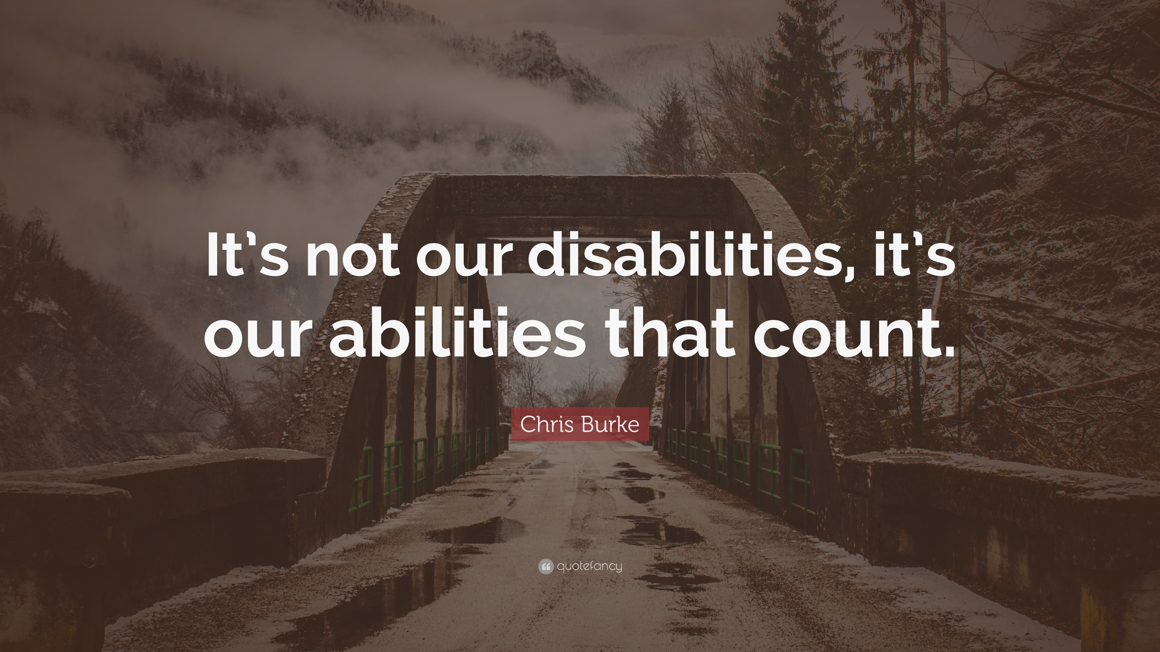 Chris Burke Quote: “It’s not our disabilities, it’s our abilities that ...