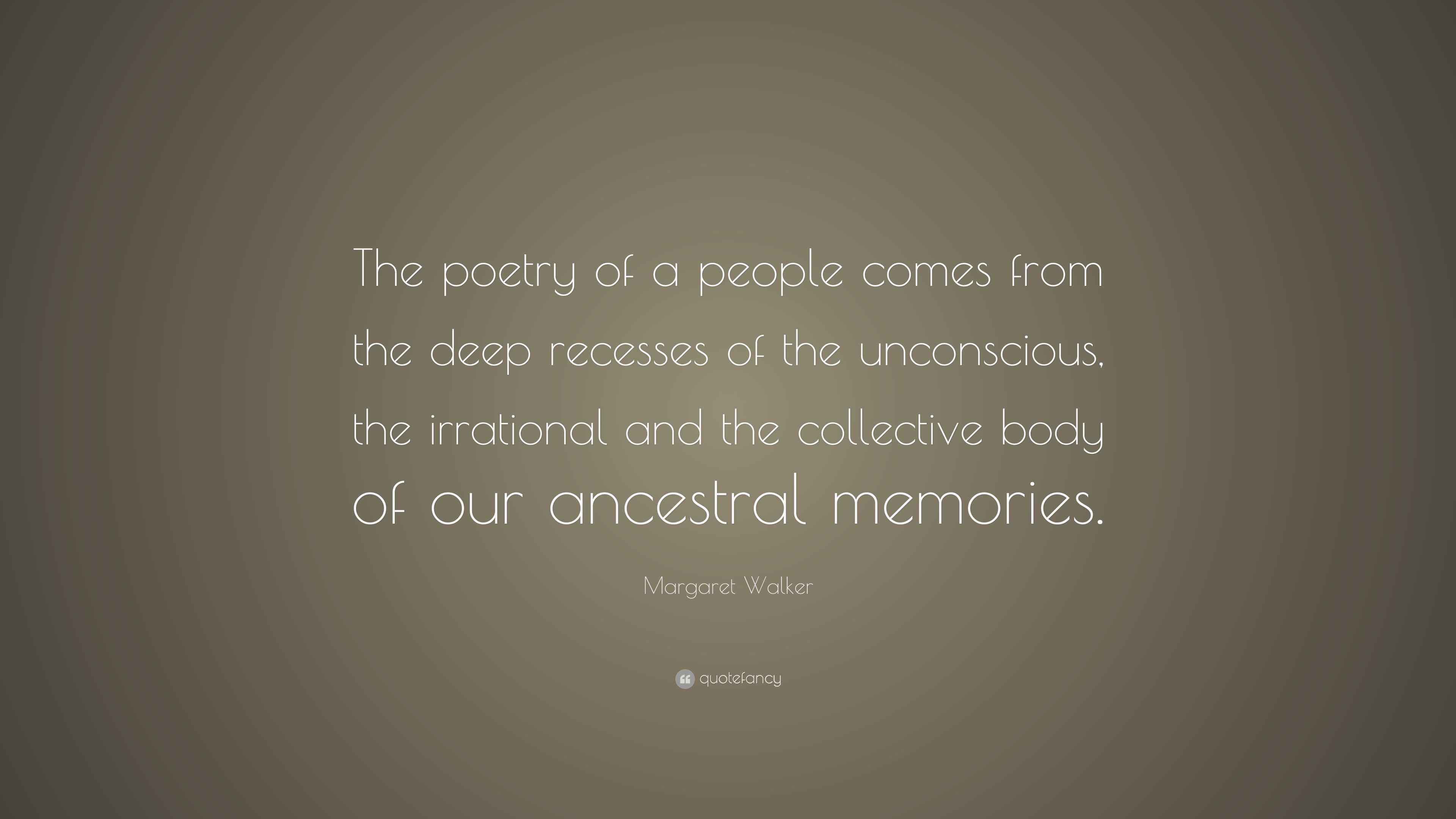 Margaret Walker Quote: “The poetry of a people comes from the deep ...