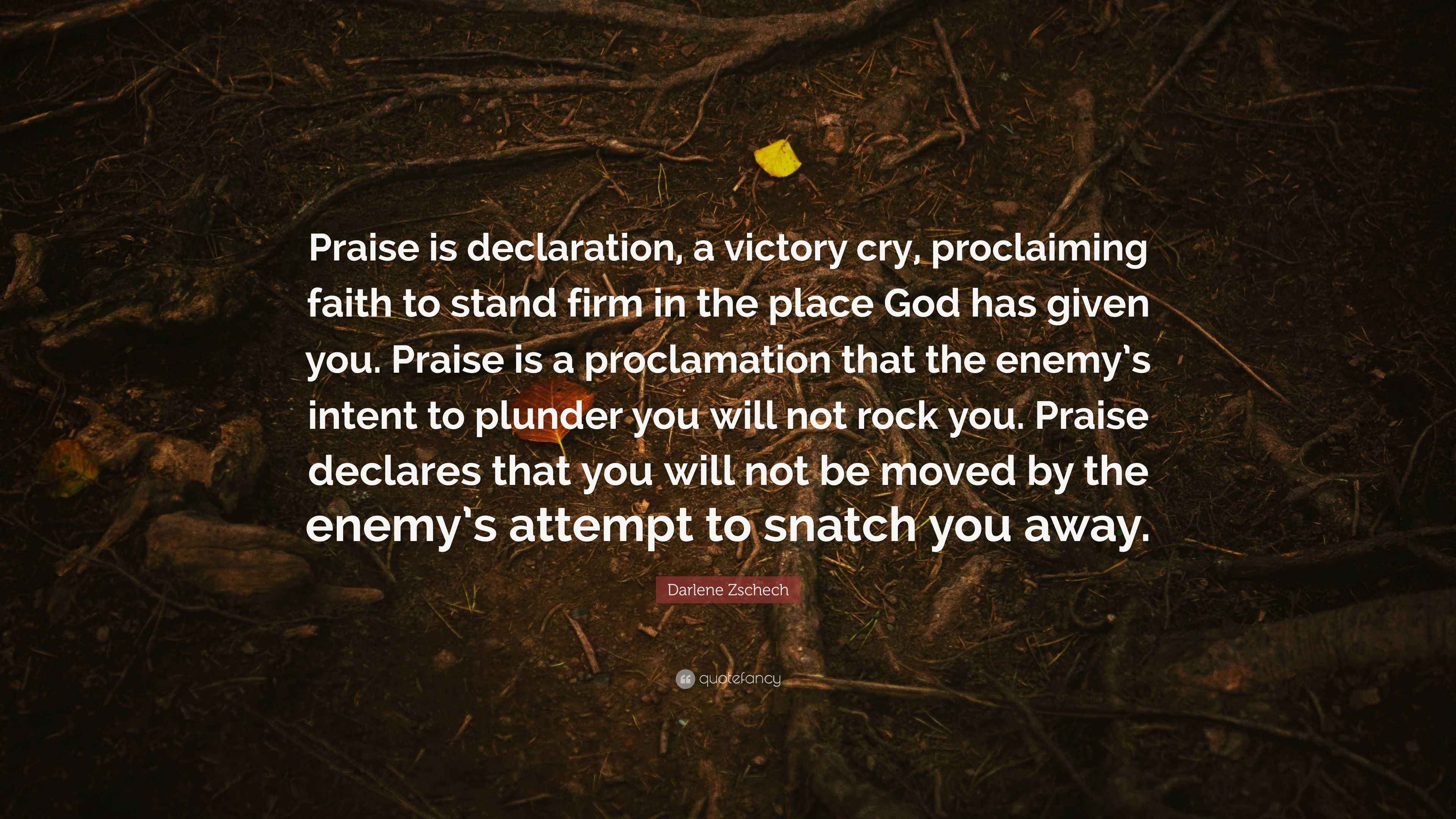 Darlene Zschech Quote: “Praise is declaration, a victory cry ...