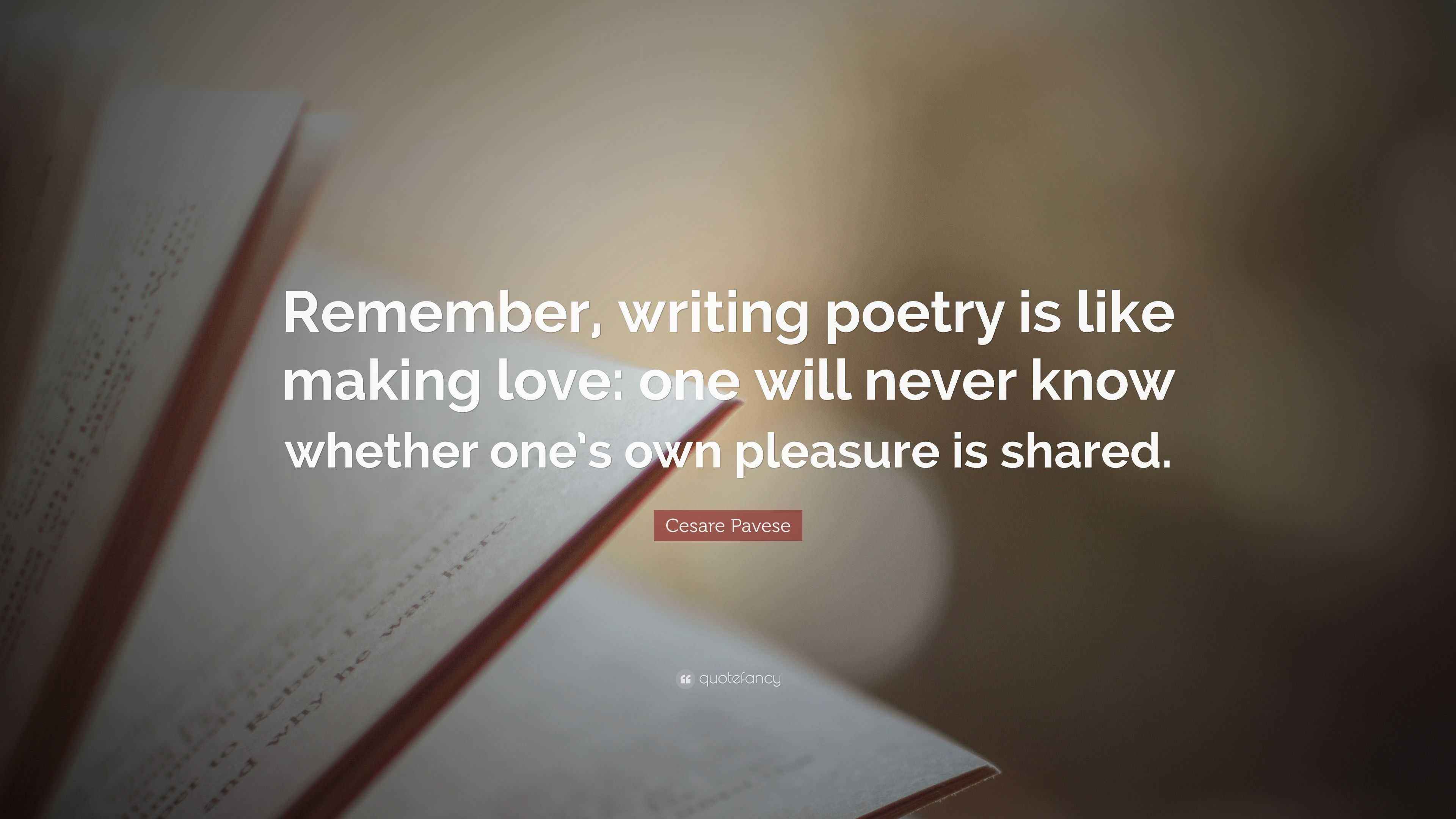Cesare Pavese Quote: “Remember, writing poetry is like making love: one ...