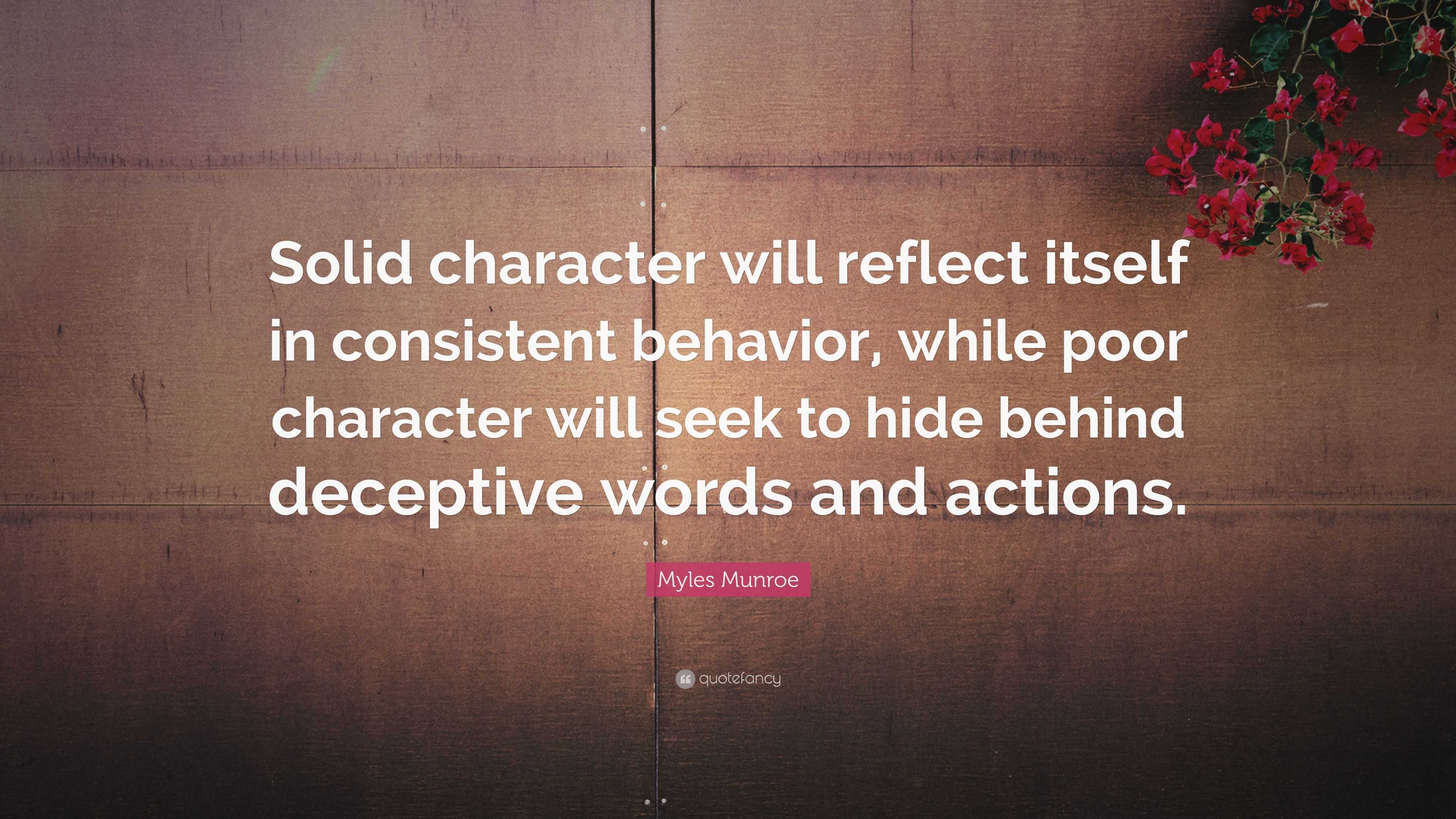 Myles Munroe Quote: “Solid character will reflect itself in consistent ...