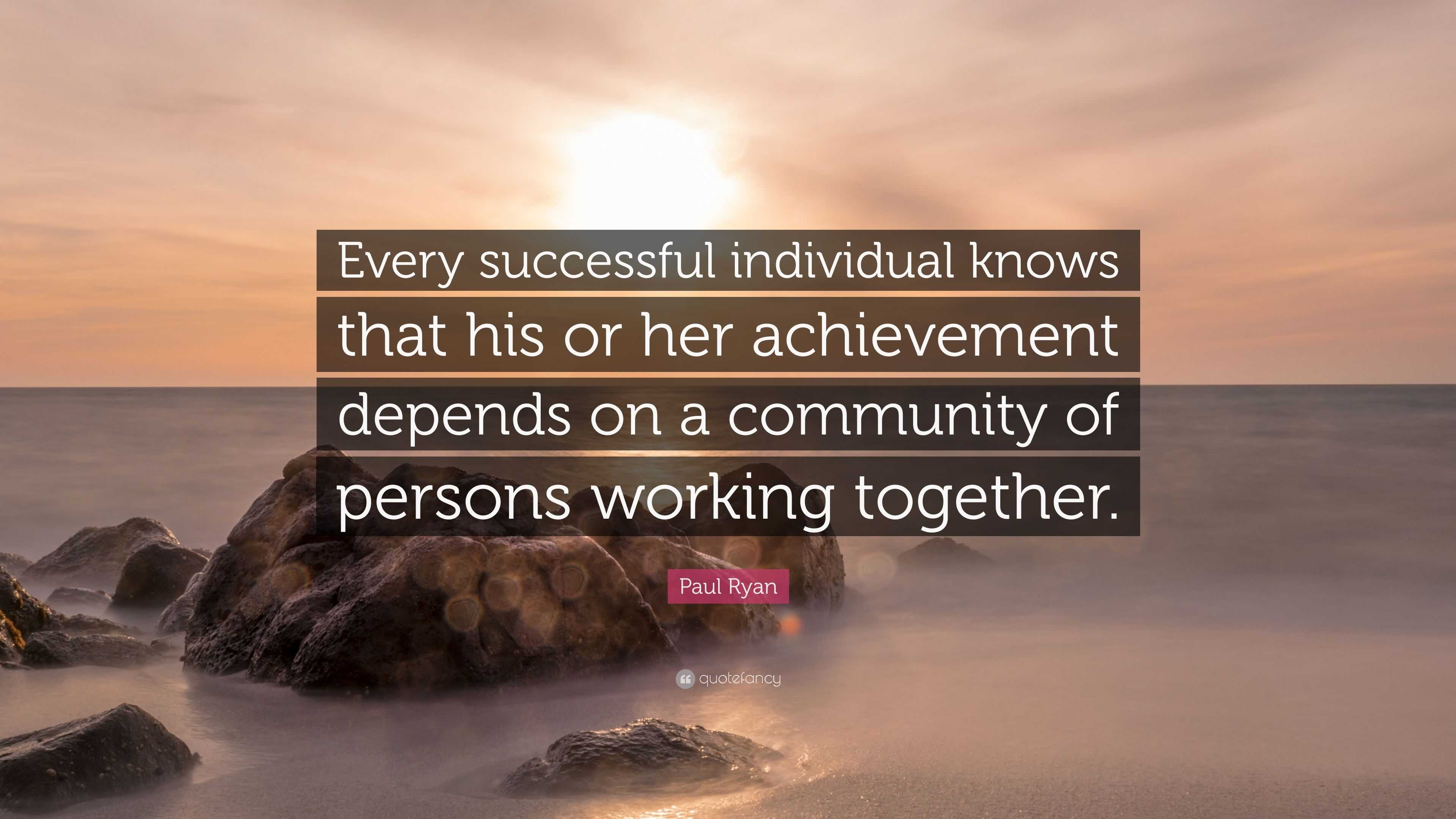 Paul Ryan Quote: “Every successful individual knows that his or her ...