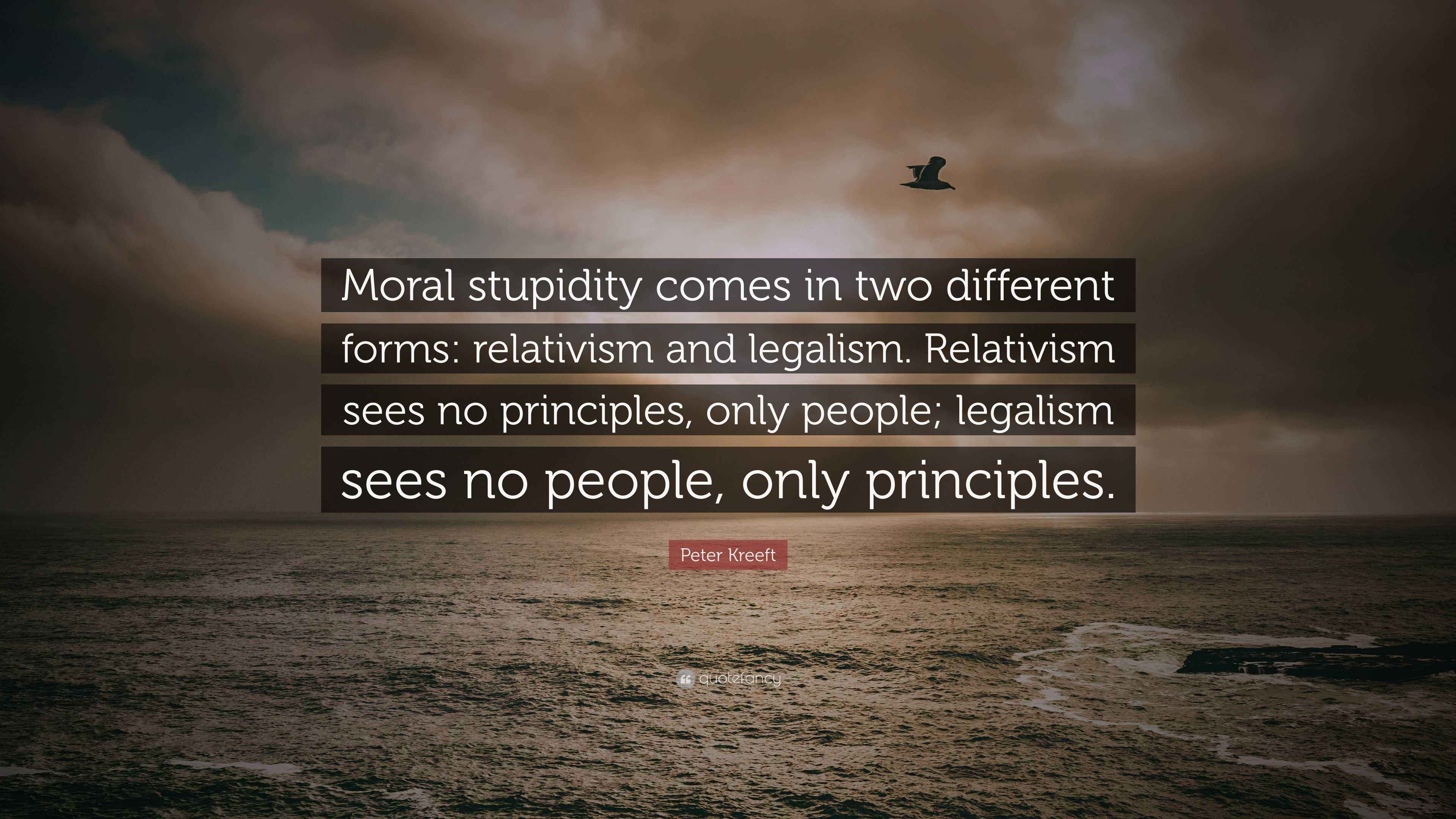 Peter Kreeft Quote: “Moral stupidity comes in two different forms ...