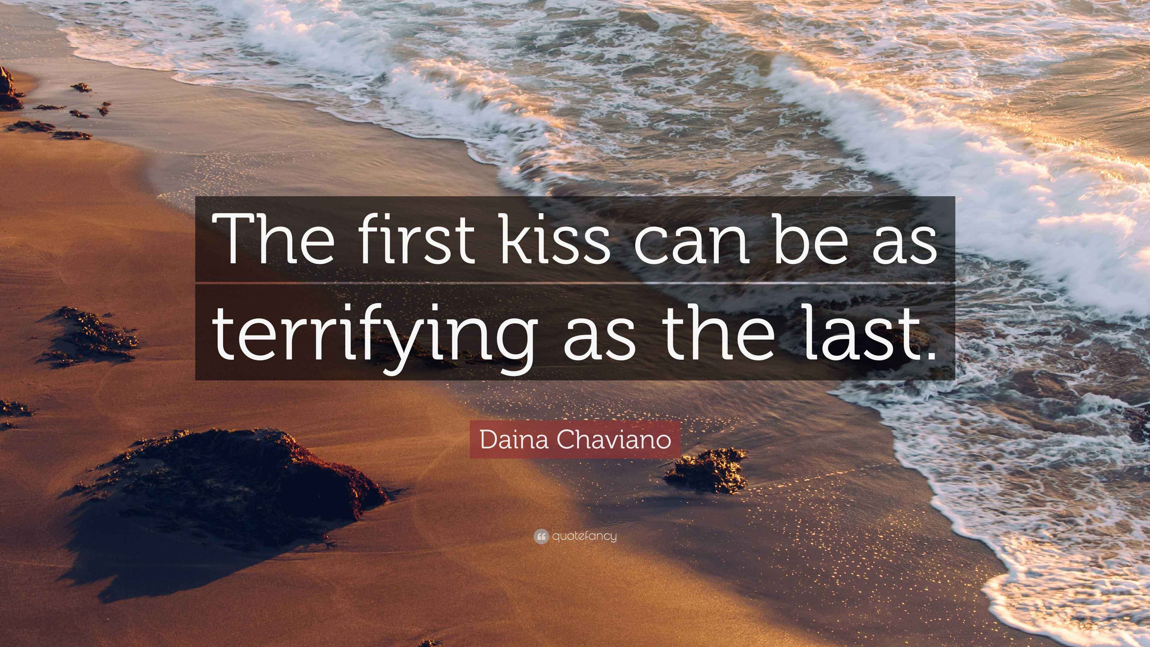 Daina Chaviano Quote: “The first kiss can be as terrifying as the last.”