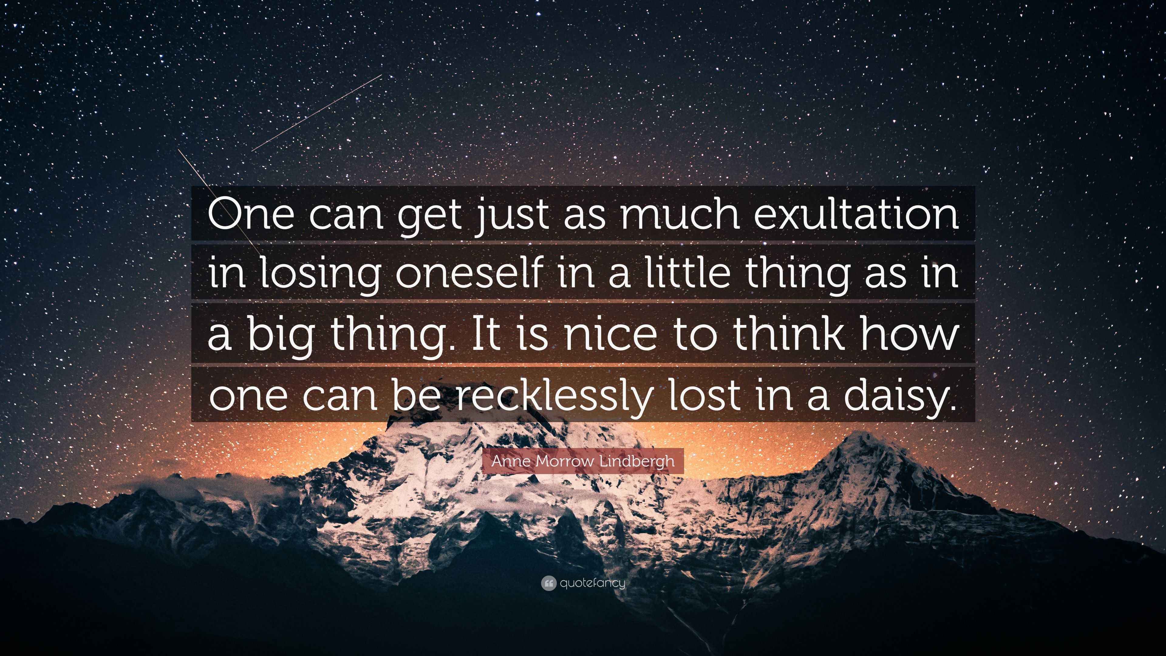 Anne Morrow Lindbergh Quote: “One can get just as much exultation in ...
