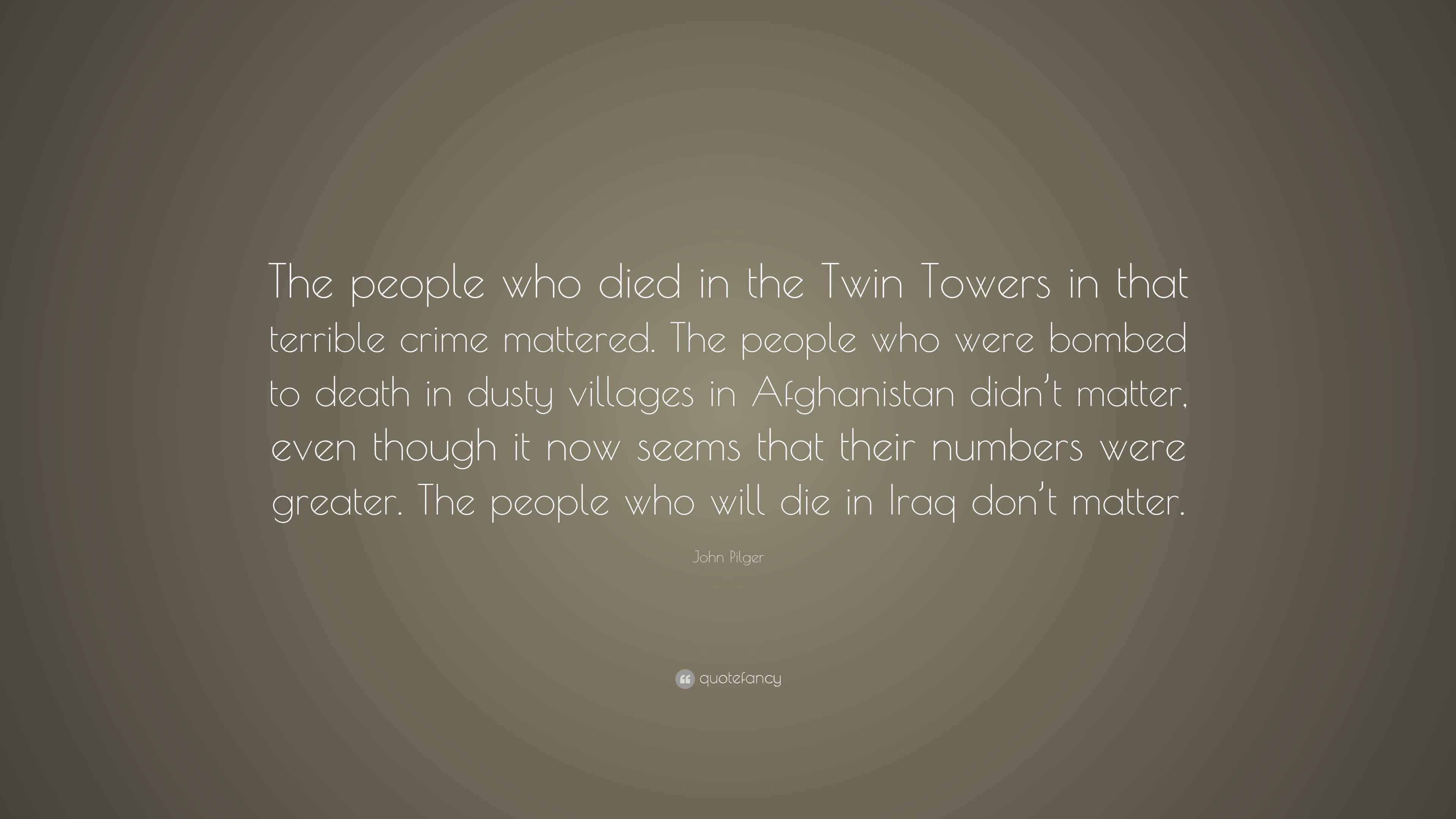 John Pilger Quote: “The people who died in the Twin Towers in that ...