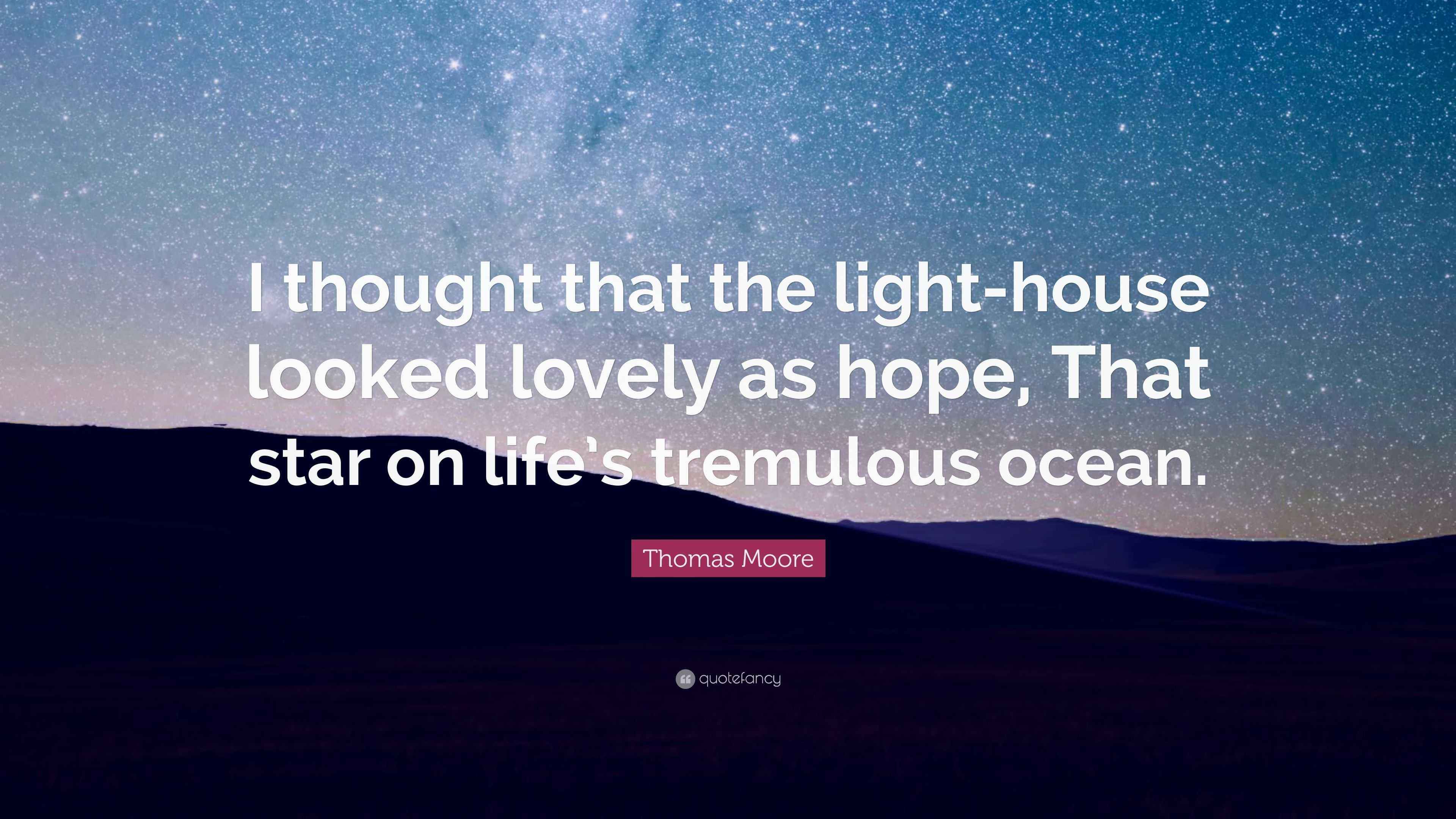 Thomas Moore Quote: “I thought that the light-house looked lovely as ...
