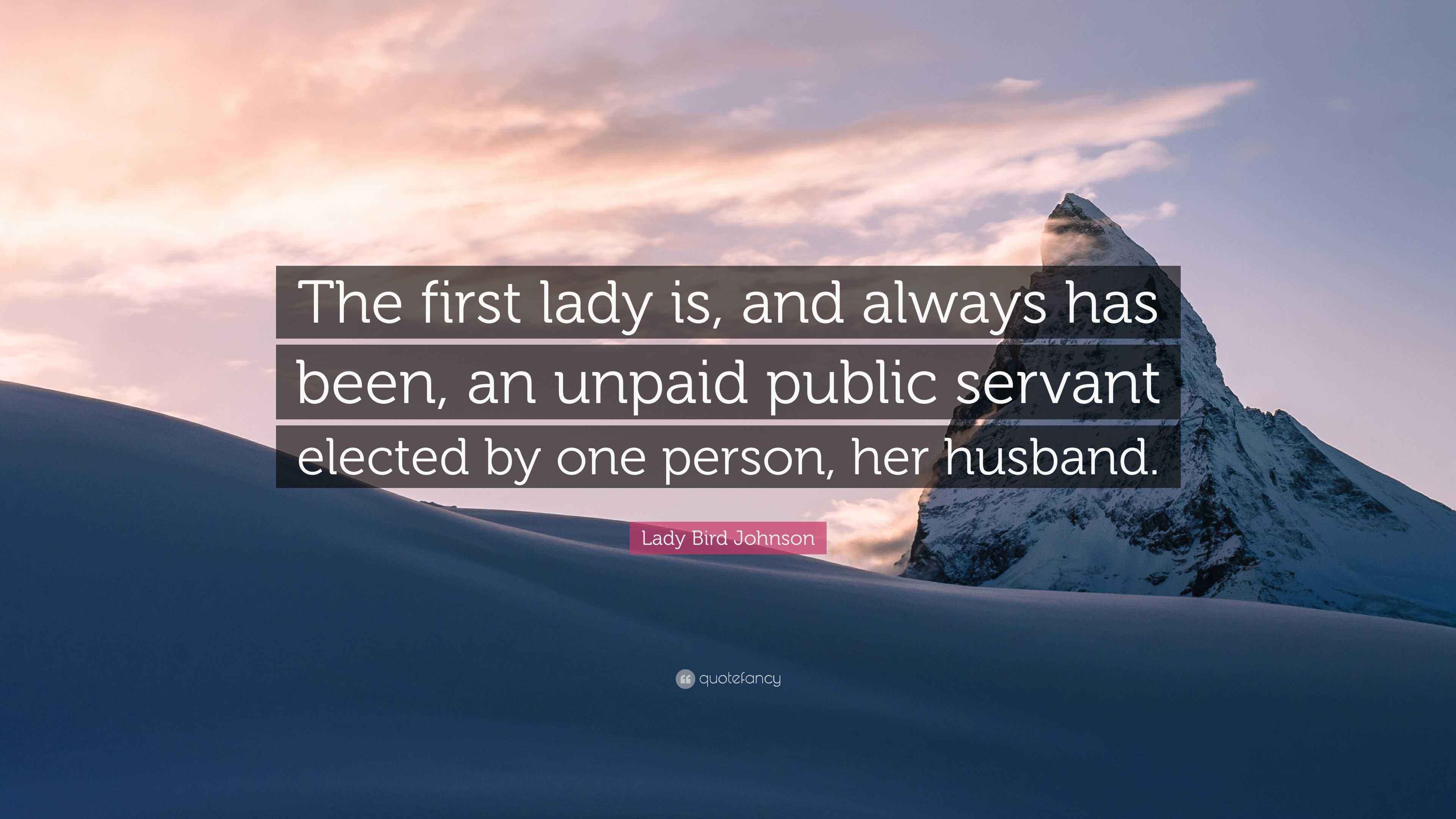 Lady Bird Johnson Quote: “The first lady is, and always has been, an ...