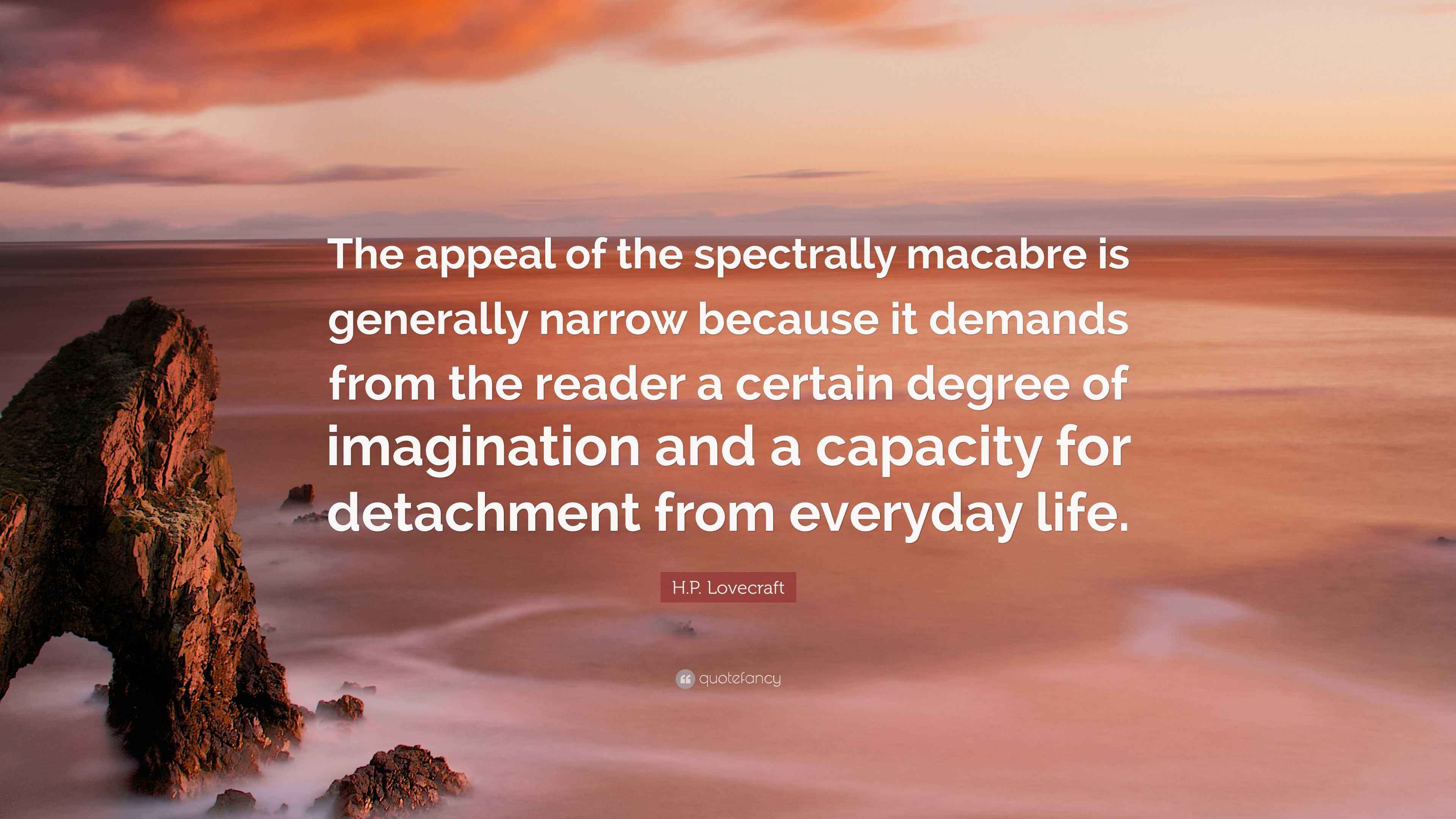 H.P. Lovecraft Quote: “The appeal of the spectrally macabre is ...