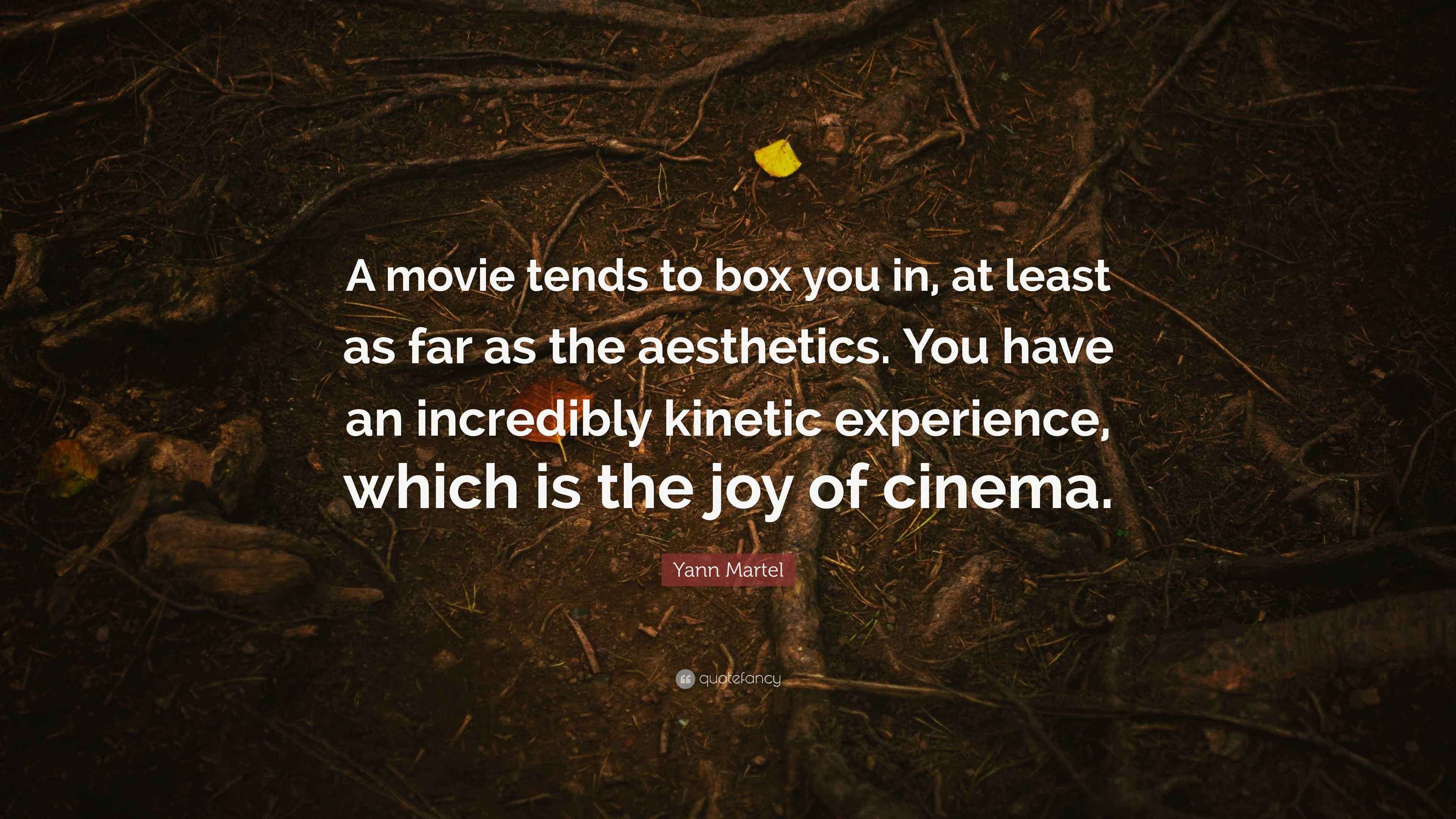 Yann Martel Quote: “A movie tends to box you in, at least as far as the ...