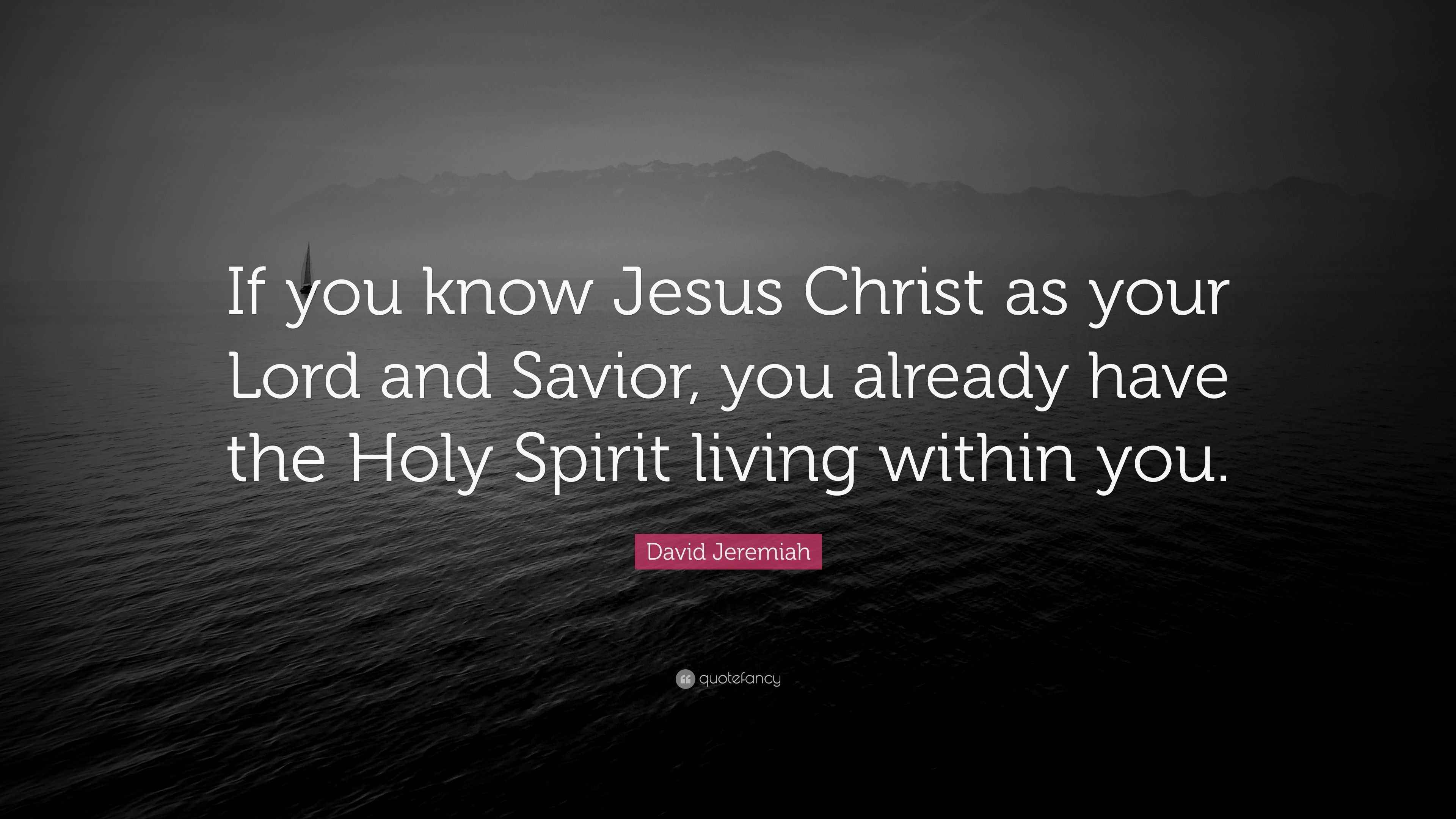 David Jeremiah Quote: “If you know Jesus Christ as your Lord and Savior ...