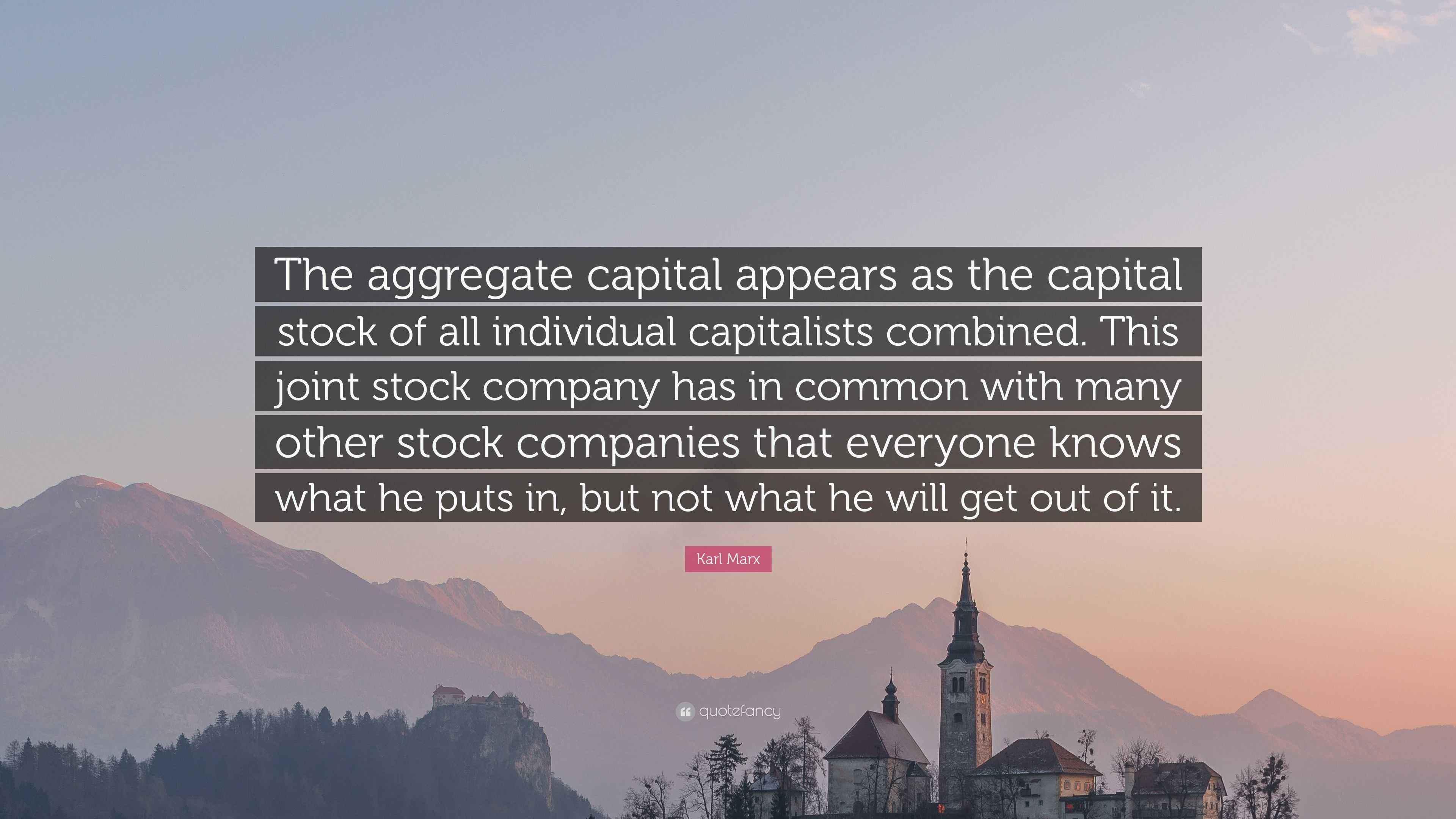 Karl Marx Quote: “The aggregate capital appears as the capital stock of ...