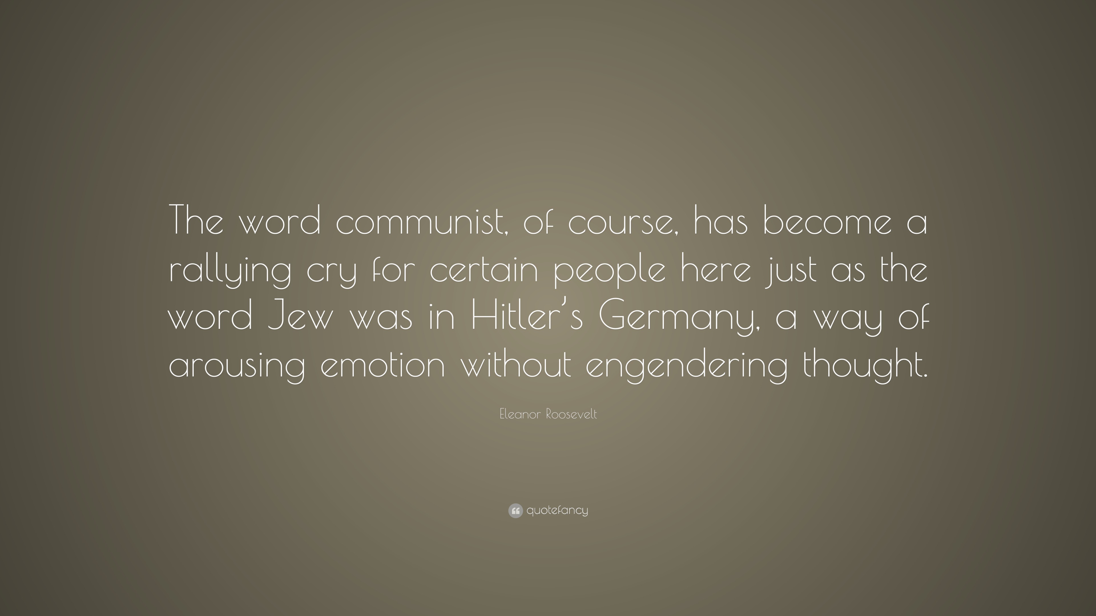 Eleanor Roosevelt Quote: “The word communist, of course, has become a ...