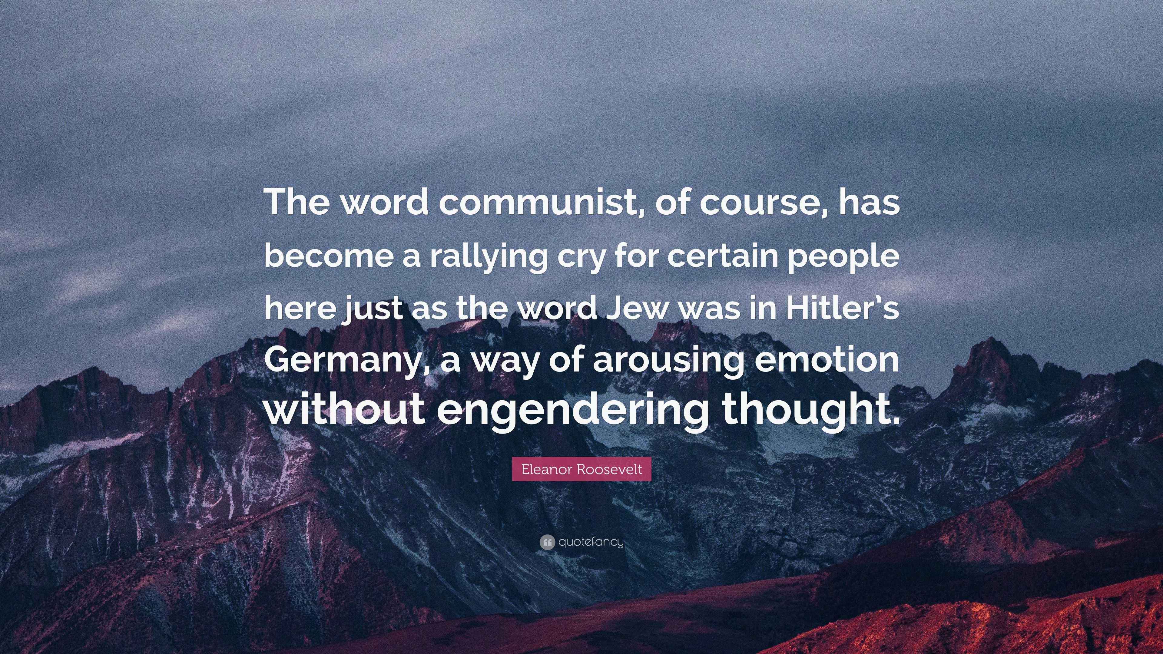 Eleanor Roosevelt Quote: “The word communist, of course, has become a ...