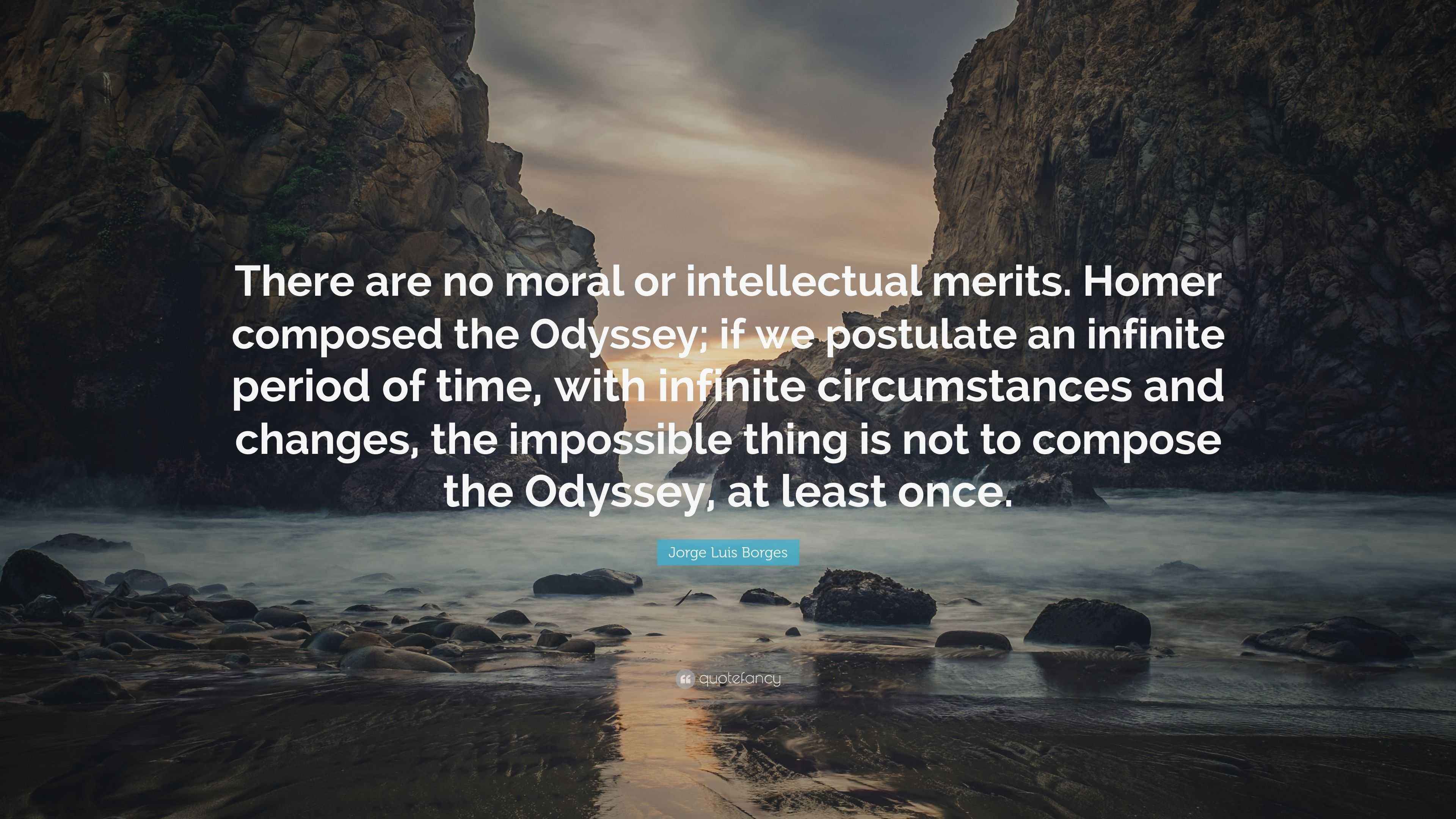 Jorge Luis Borges Quote: “There are no moral or intellectual merits ...