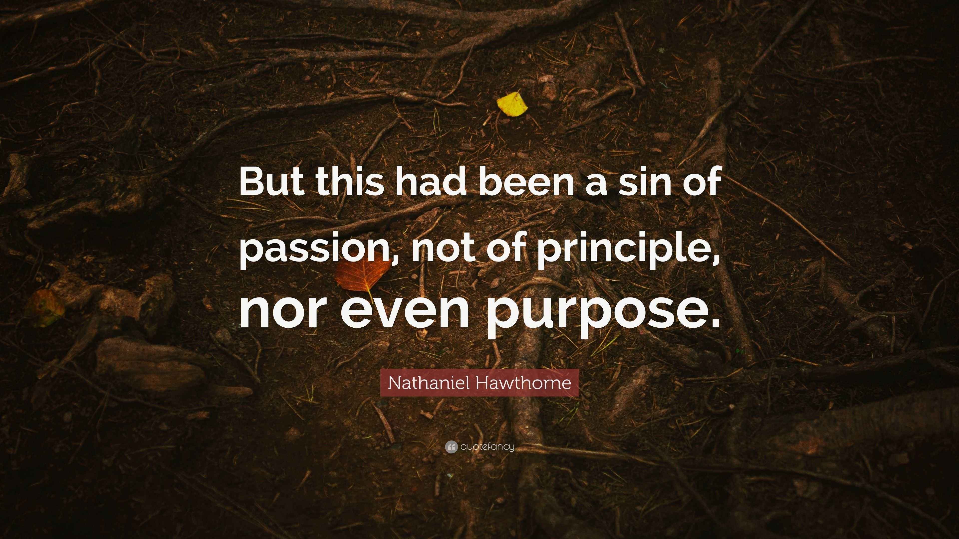 Nathaniel Hawthorne Quote: “But this had been a sin of passion, not of ...