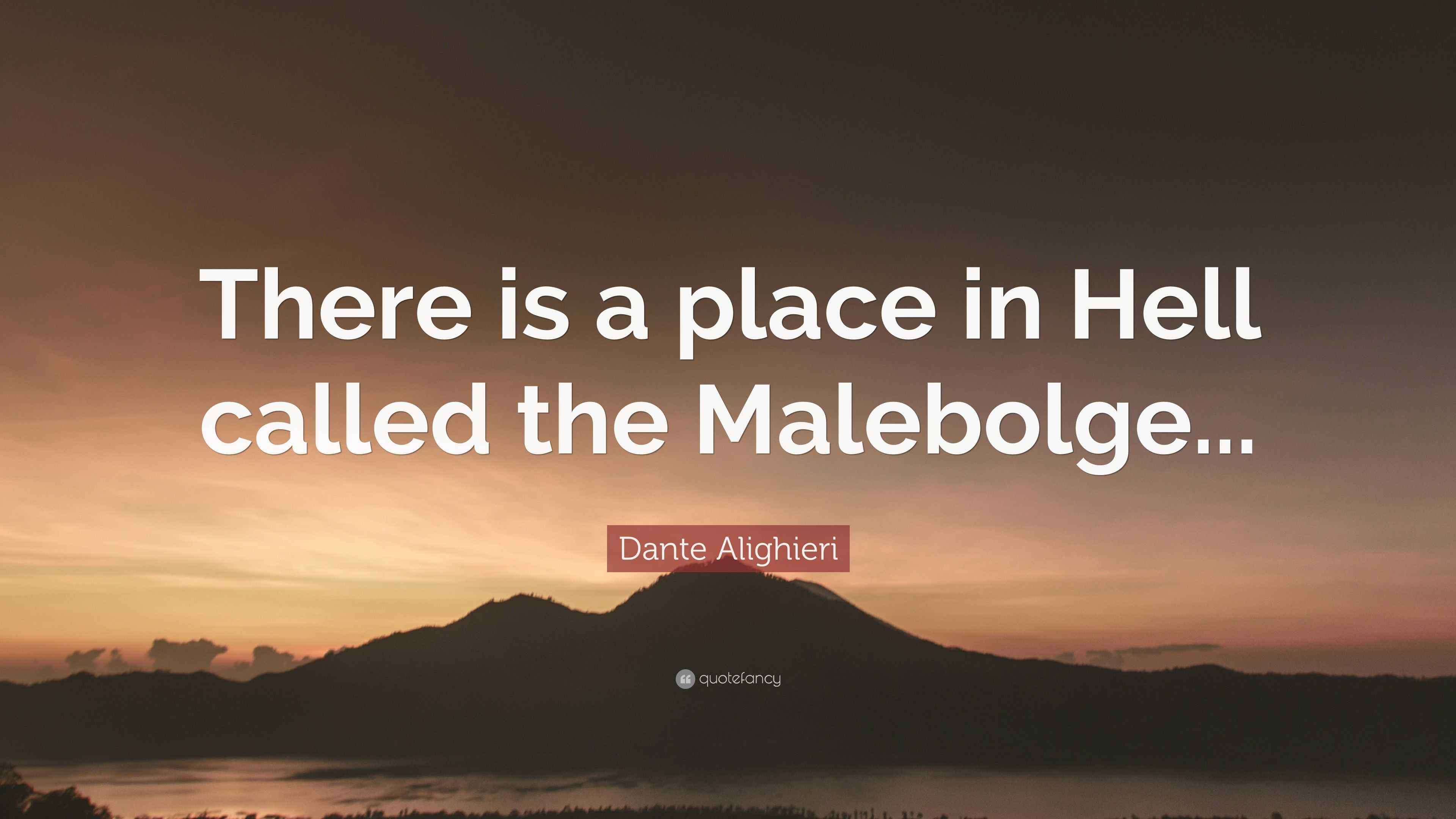 Dante Alighieri Quote: “There is a place in Hell called the Malebolge...”
