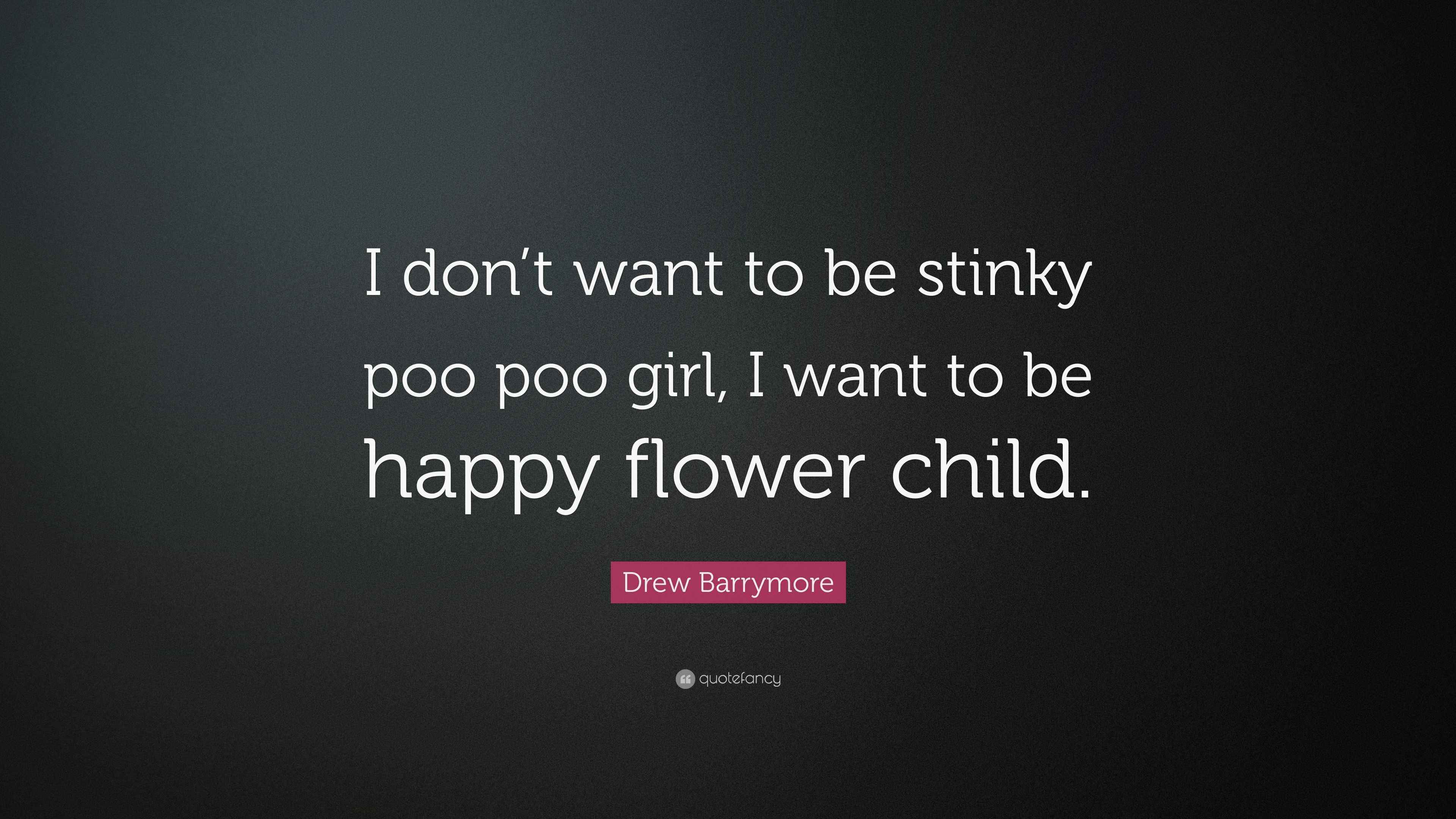 Drew Barrymore Quote: “I don’t want to be stinky poo poo girl, I want ...
