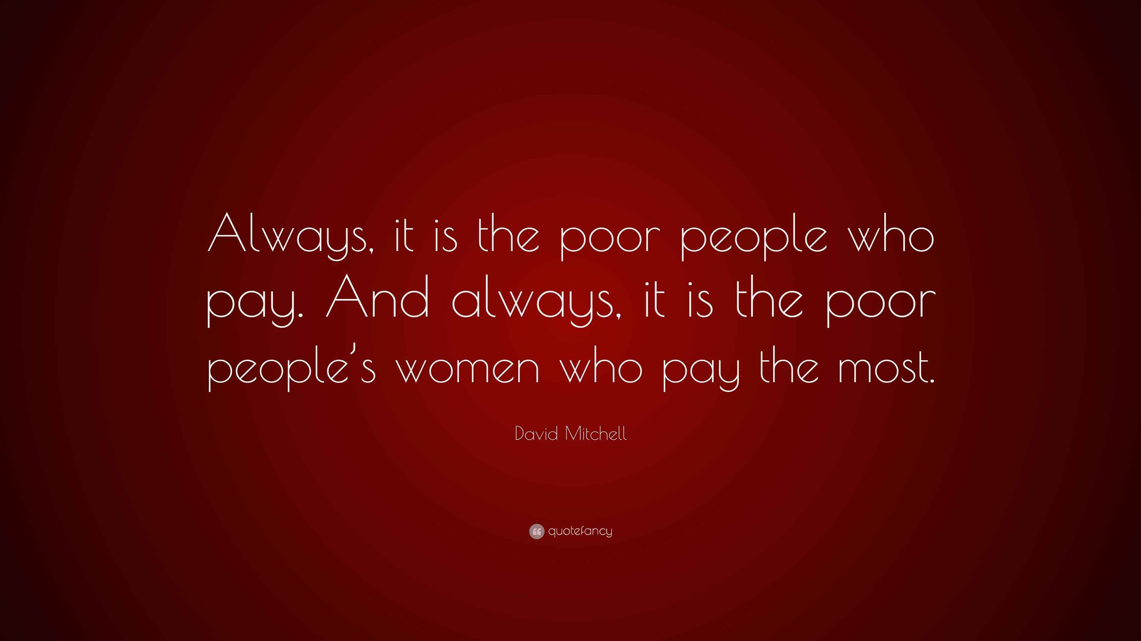David Mitchell Quote: “Always, it is the poor people who pay. And ...