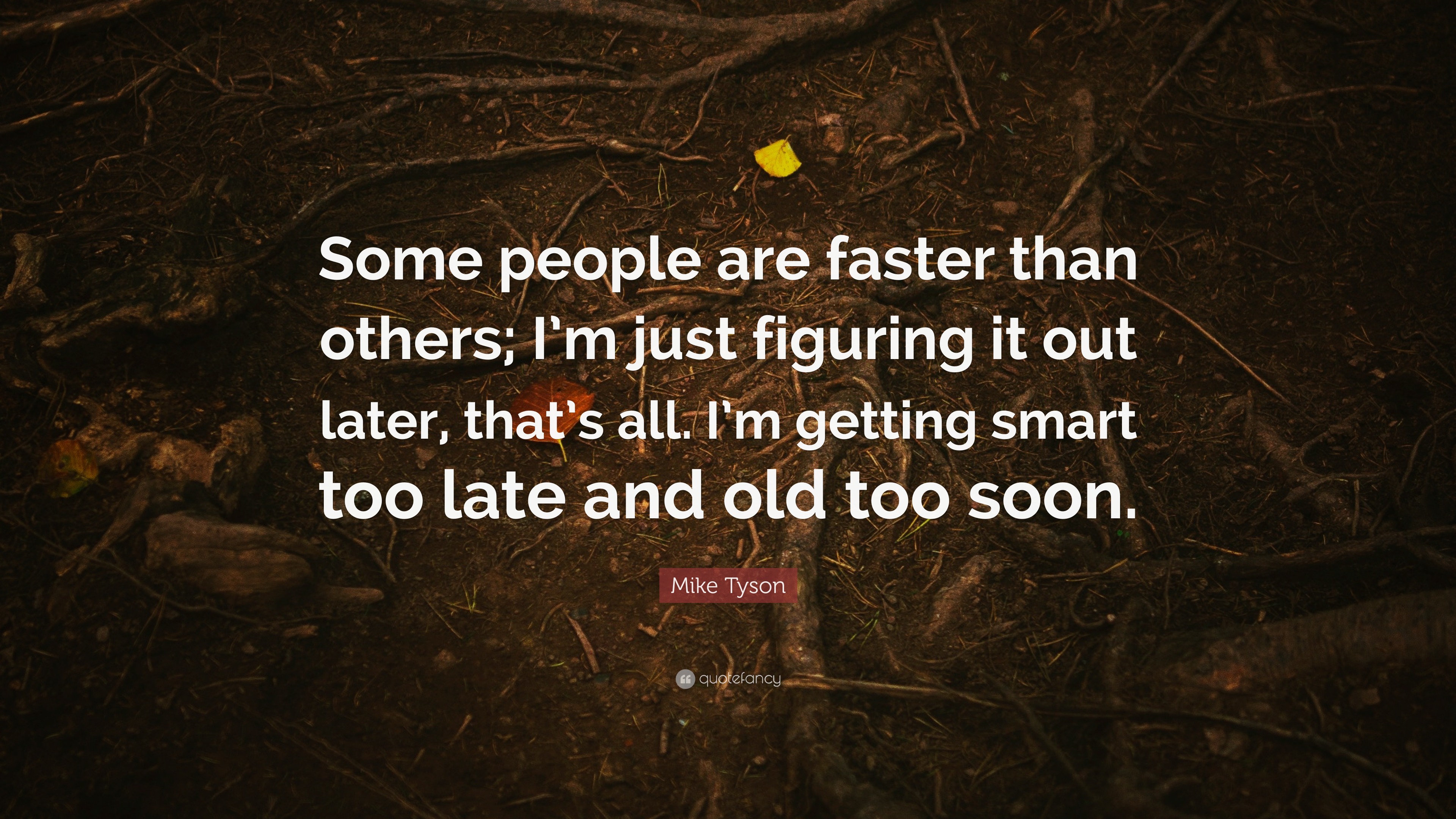 Mike Tyson Quote: “Some people are faster than others; I’m just ...