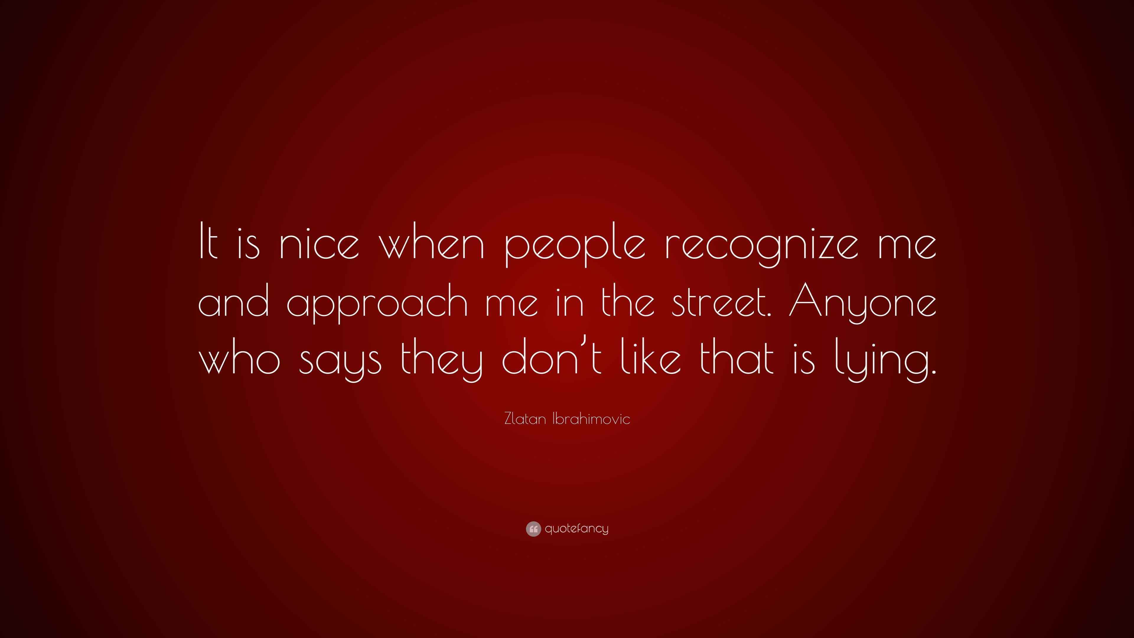 Zlatan Ibrahimovic Quote: “It is nice when people recognize me and ...